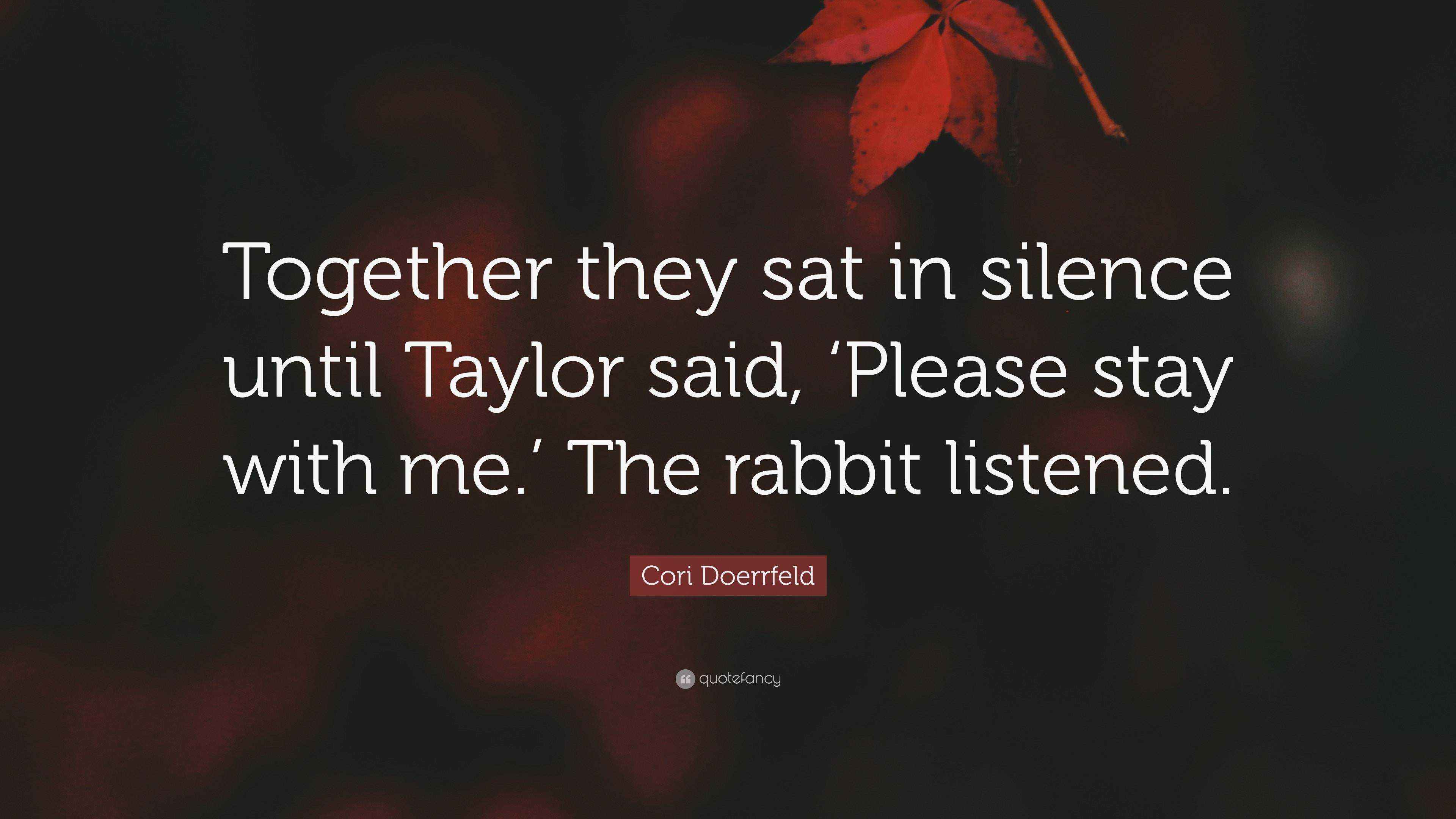 Cori Doerrfeld Quote: “Together they sat in silence until Taylor said ...