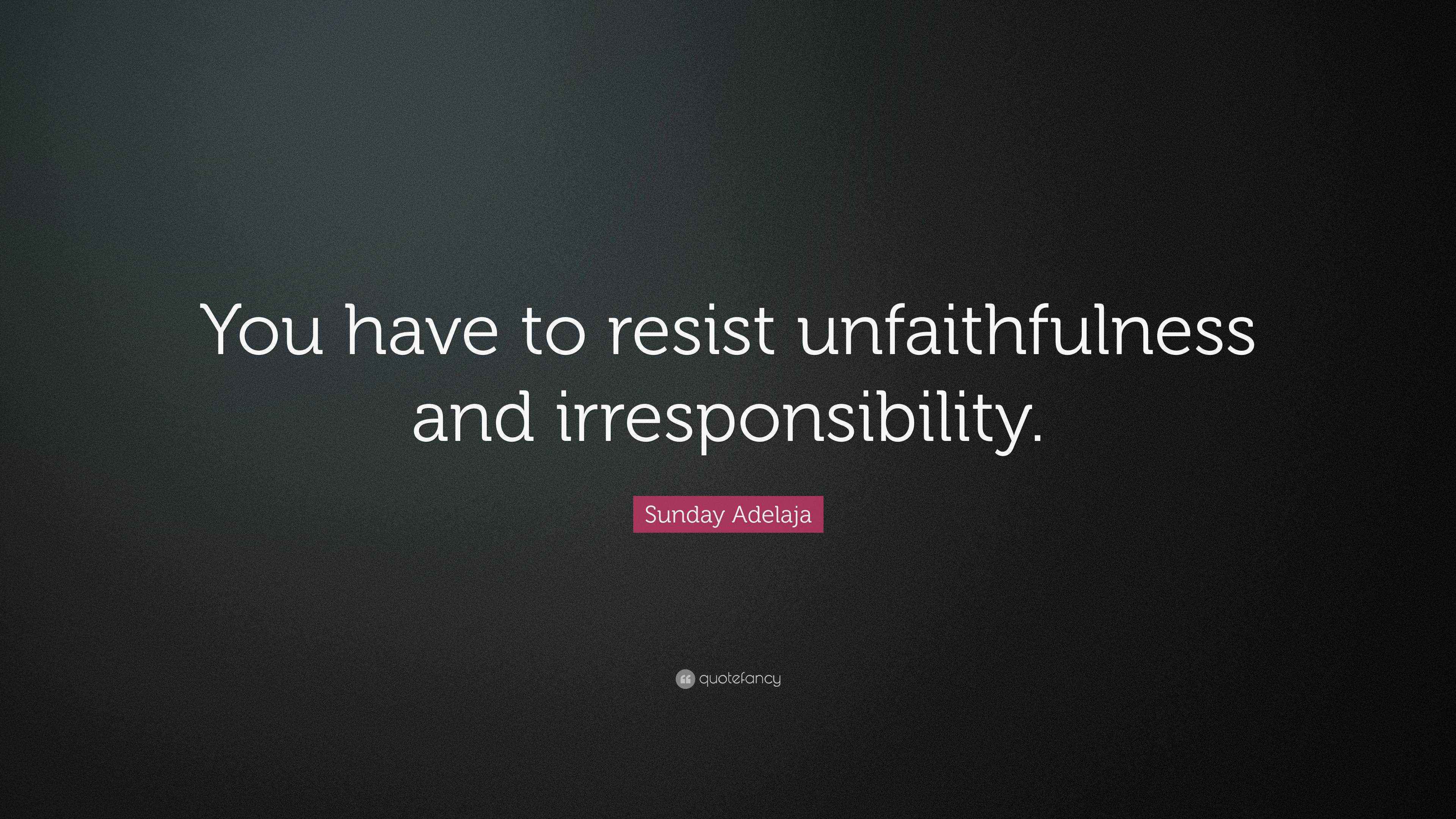 Sunday Adelaja Quote: “You have to resist unfaithfulness and ...