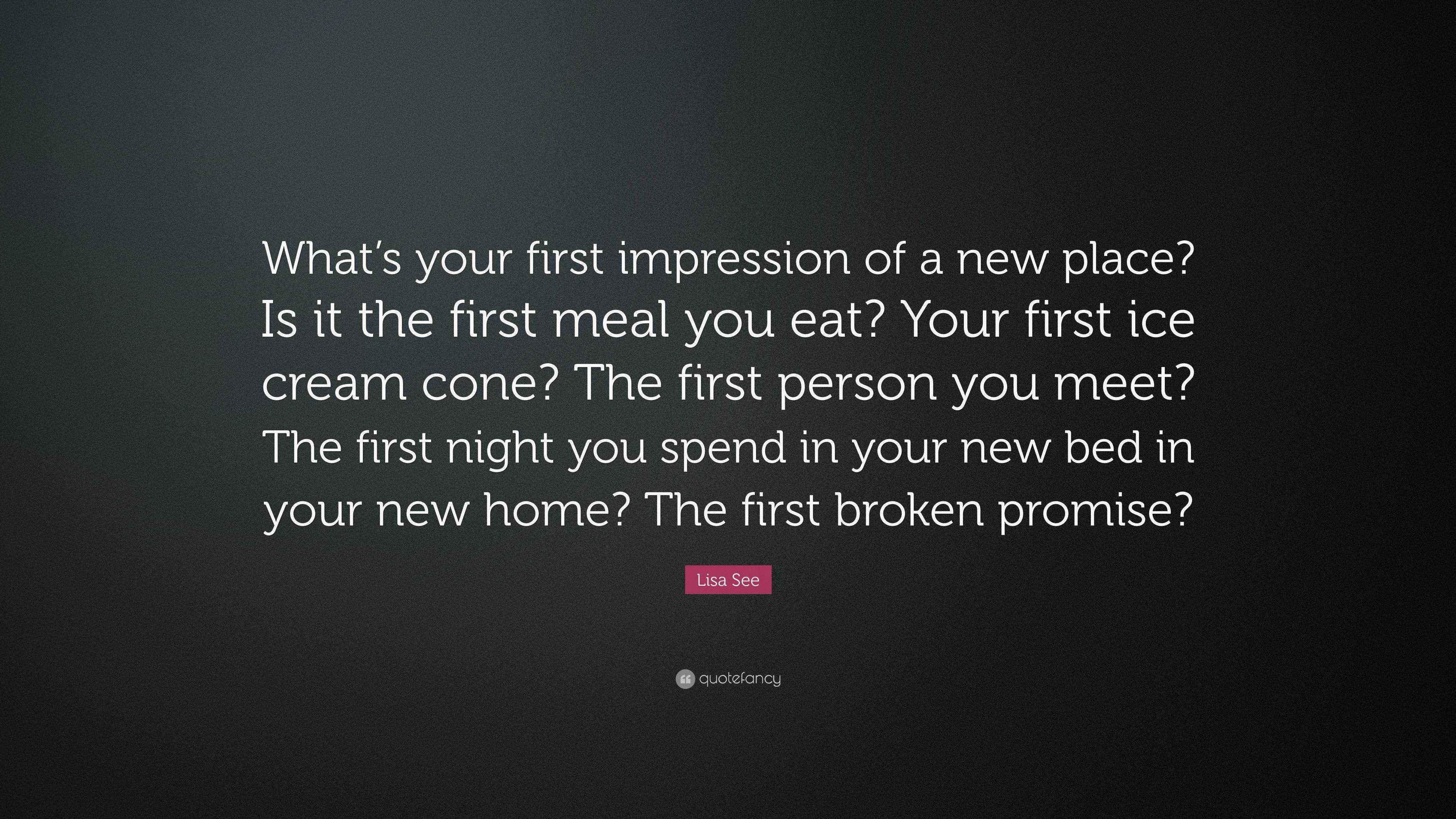 Lisa See Quote: “What’s your first impression of a new place? Is it the ...