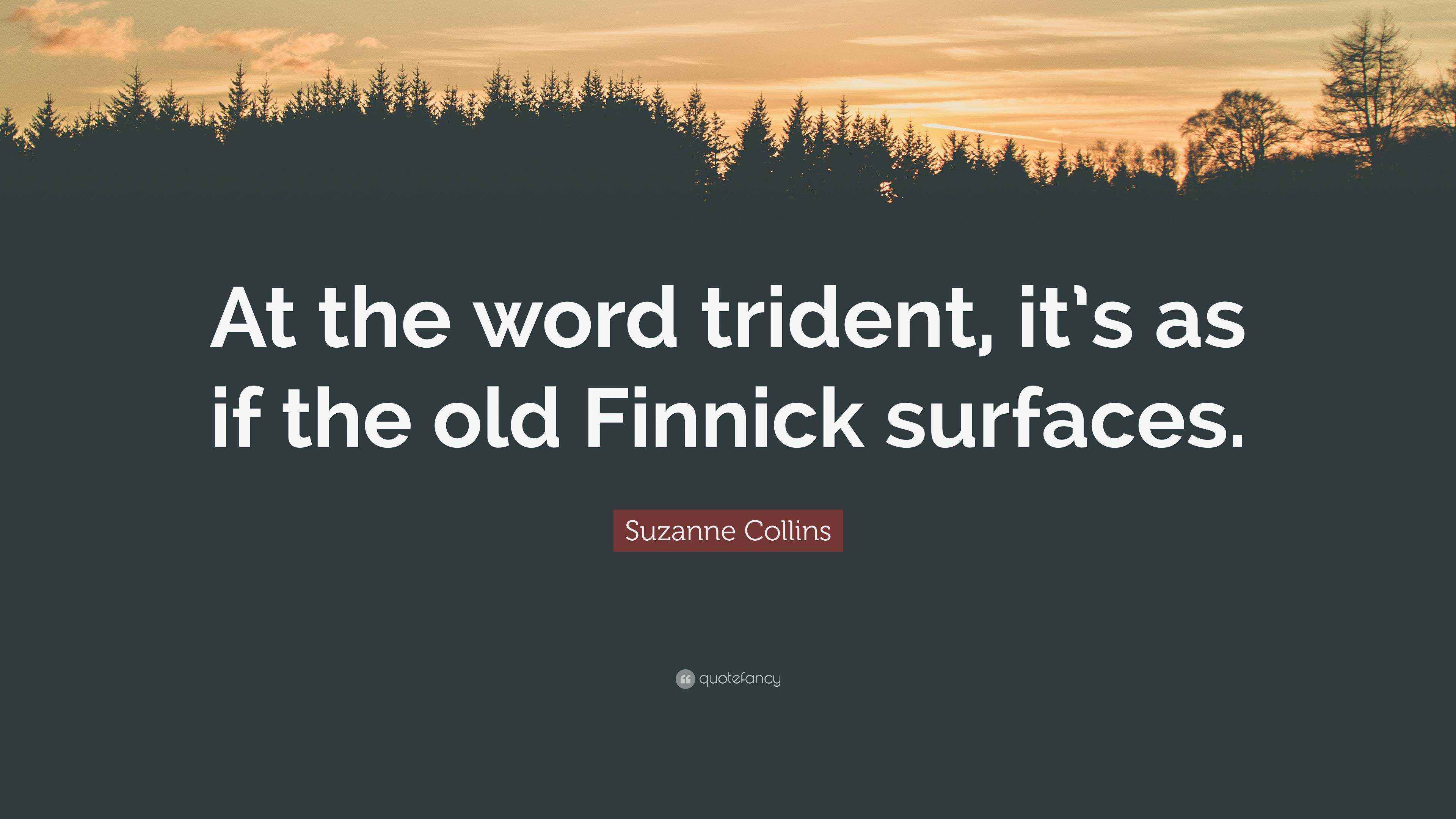 Suzanne Collins Quote: “At the word trident, it’s as if the old Finnick ...