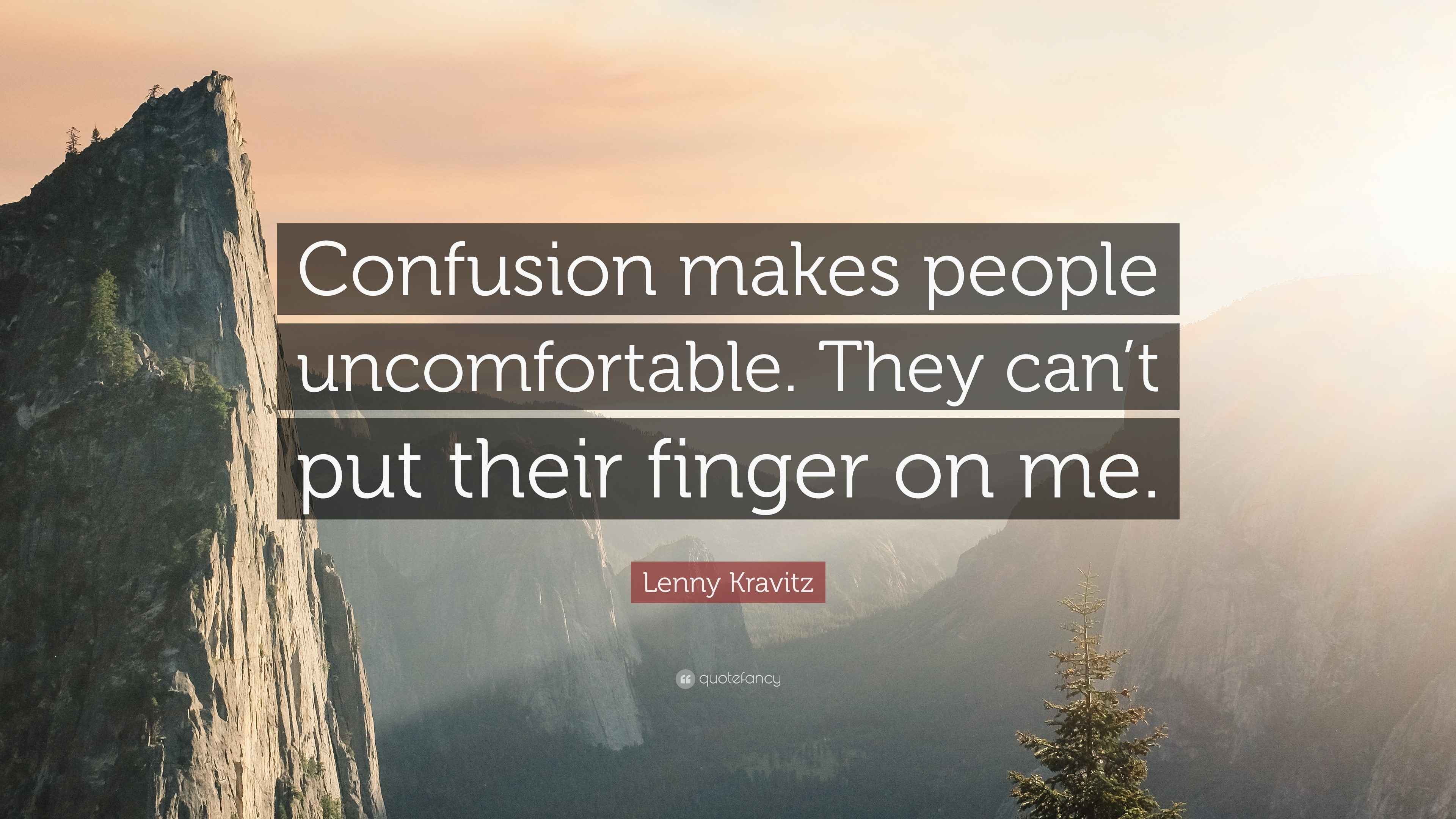 Lenny Kravitz Quote: “Confusion makes people uncomfortable. They can’t ...