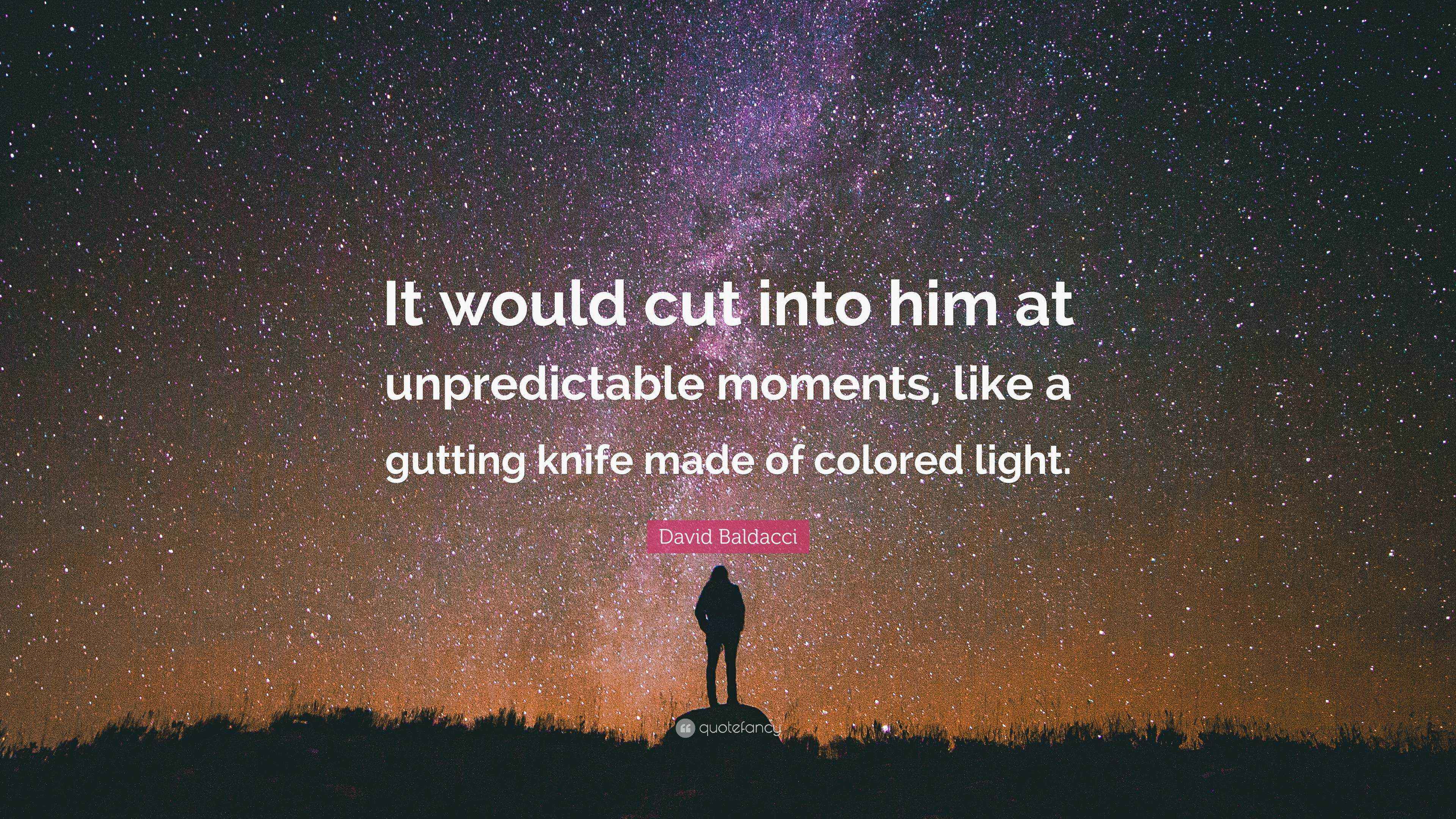 David Baldacci Quote: “It would cut into him at unpredictable moments ...