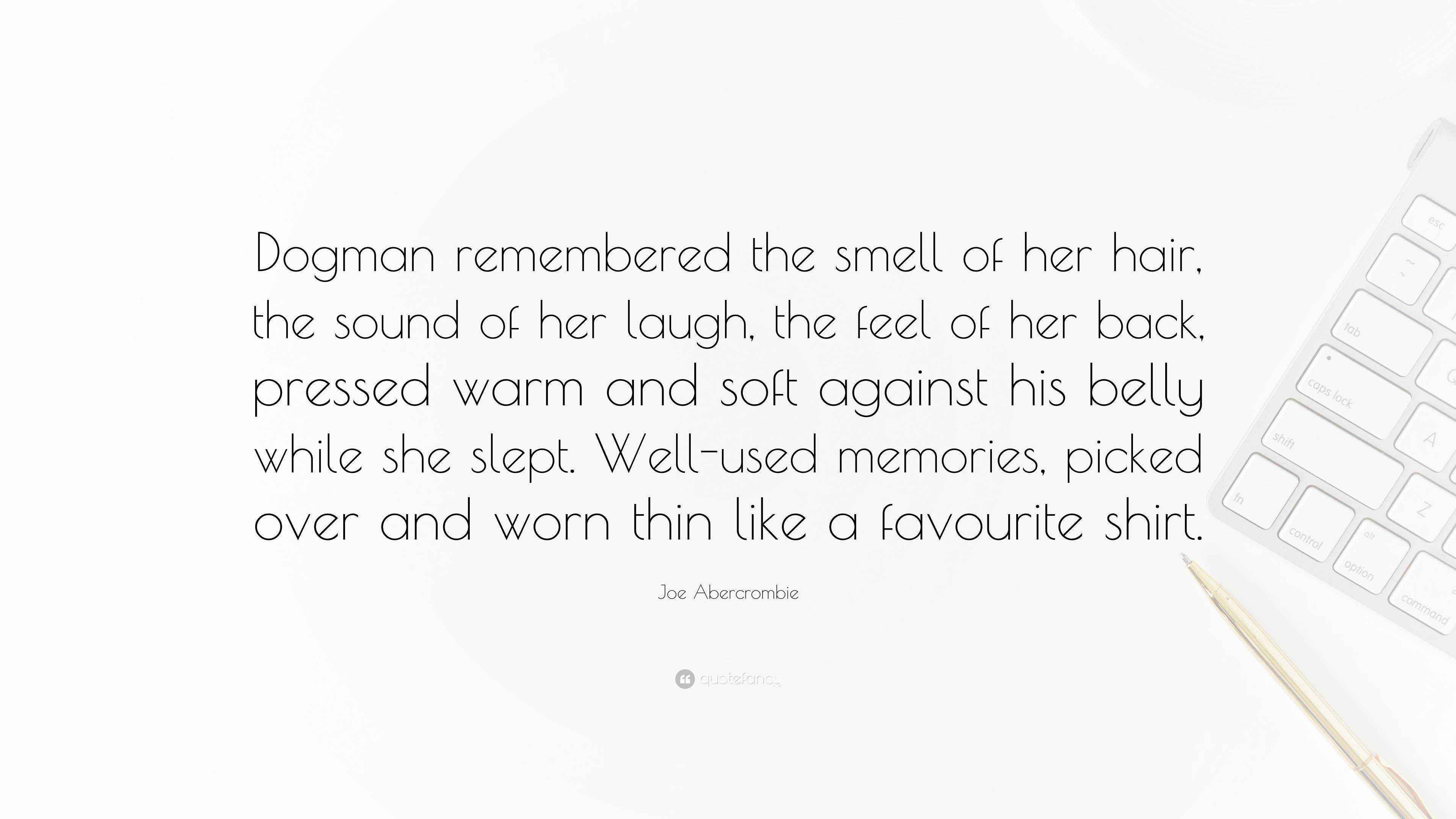 Joe Abercrombie Quote: “Dogman remembered the smell of her hair, the ...