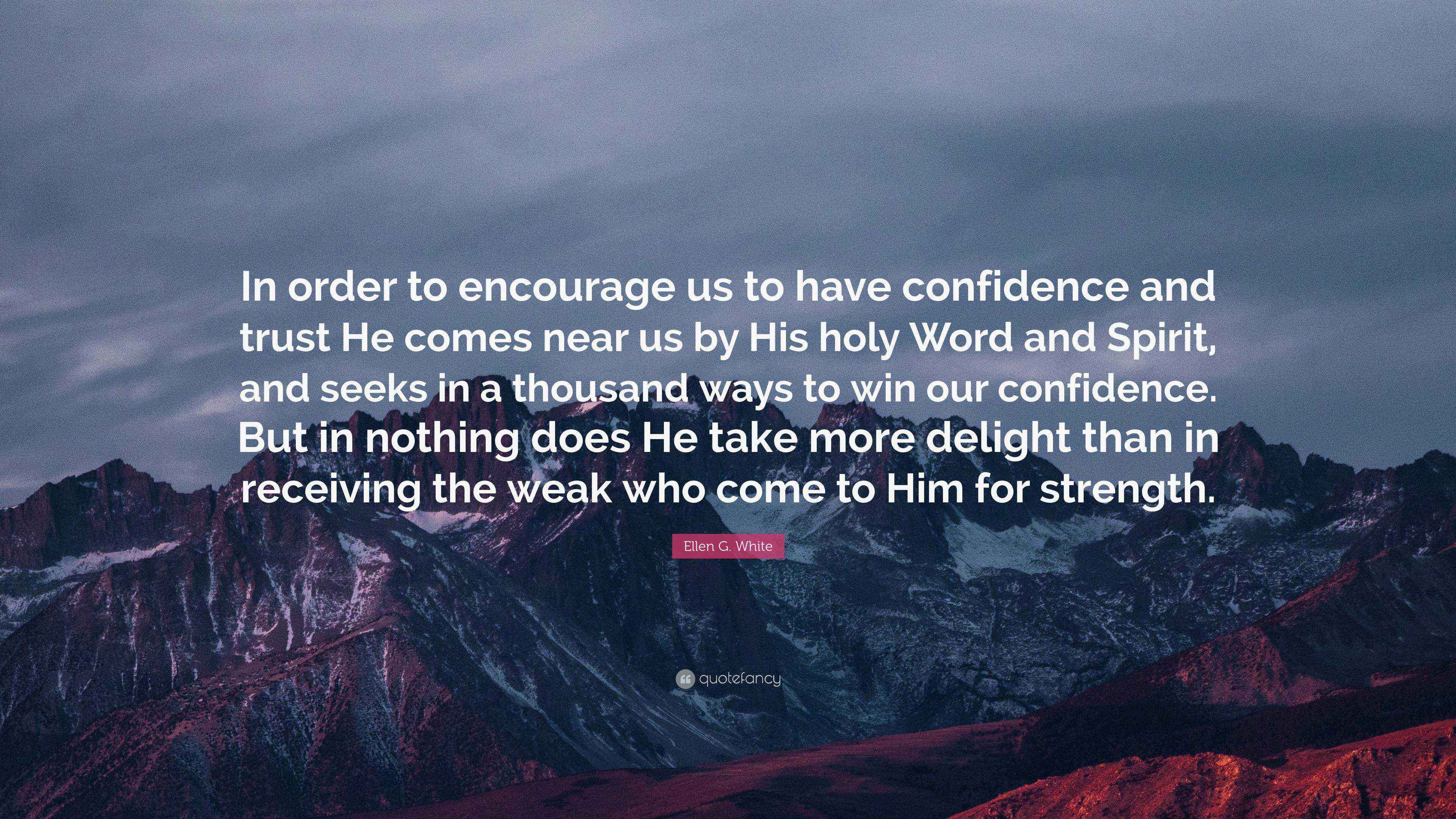 Ellen G. White Quote: “In order to encourage us to have confidence and ...
