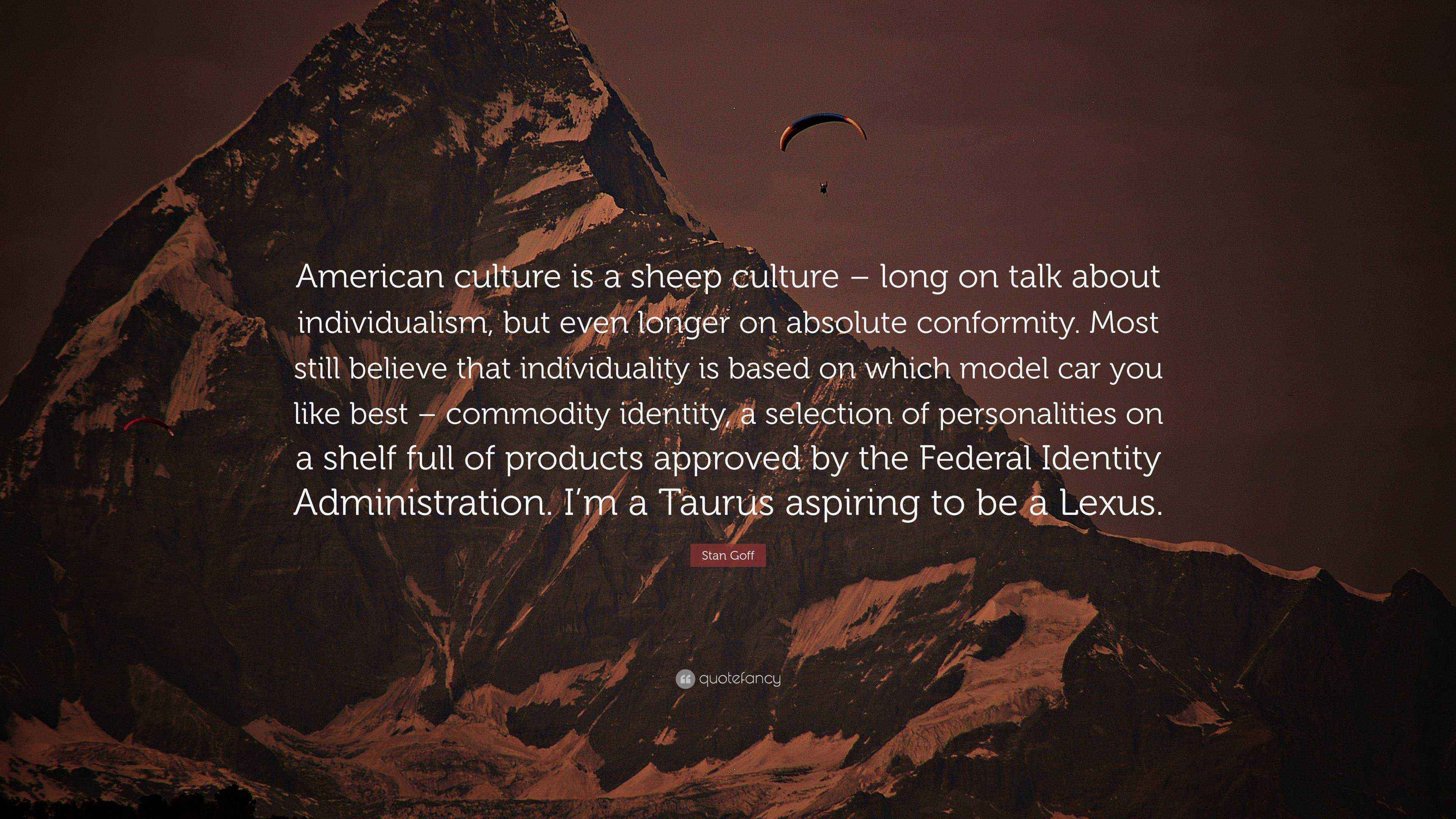 Stan Goff Quote: “American culture is a sheep culture – long on talk ...