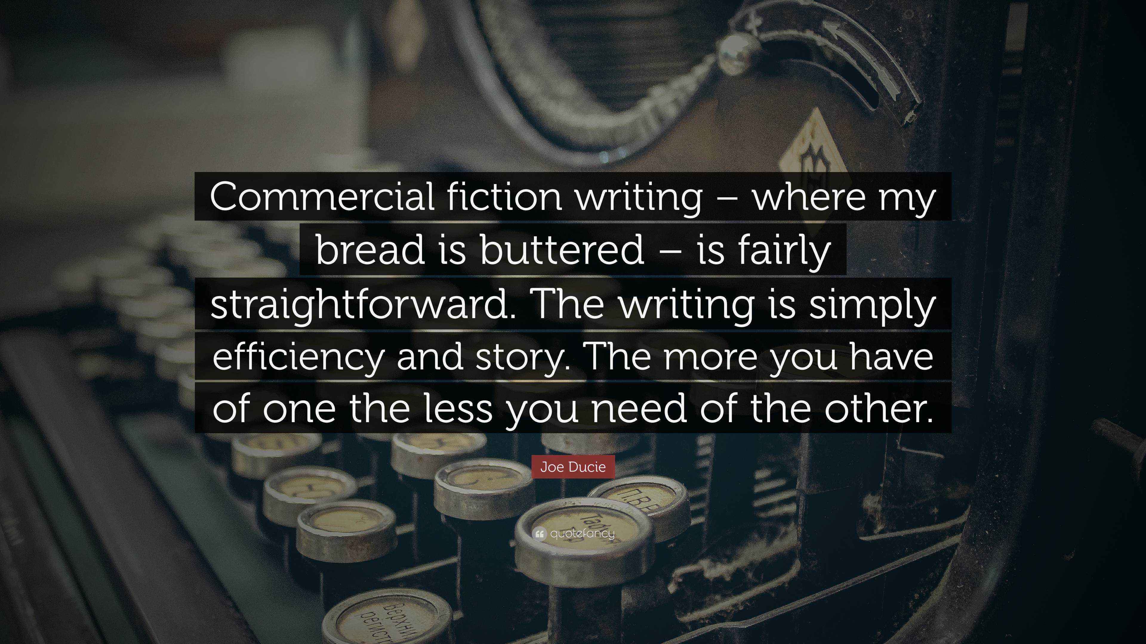 Joe Ducie Quote: “Commercial fiction writing – where my bread is ...