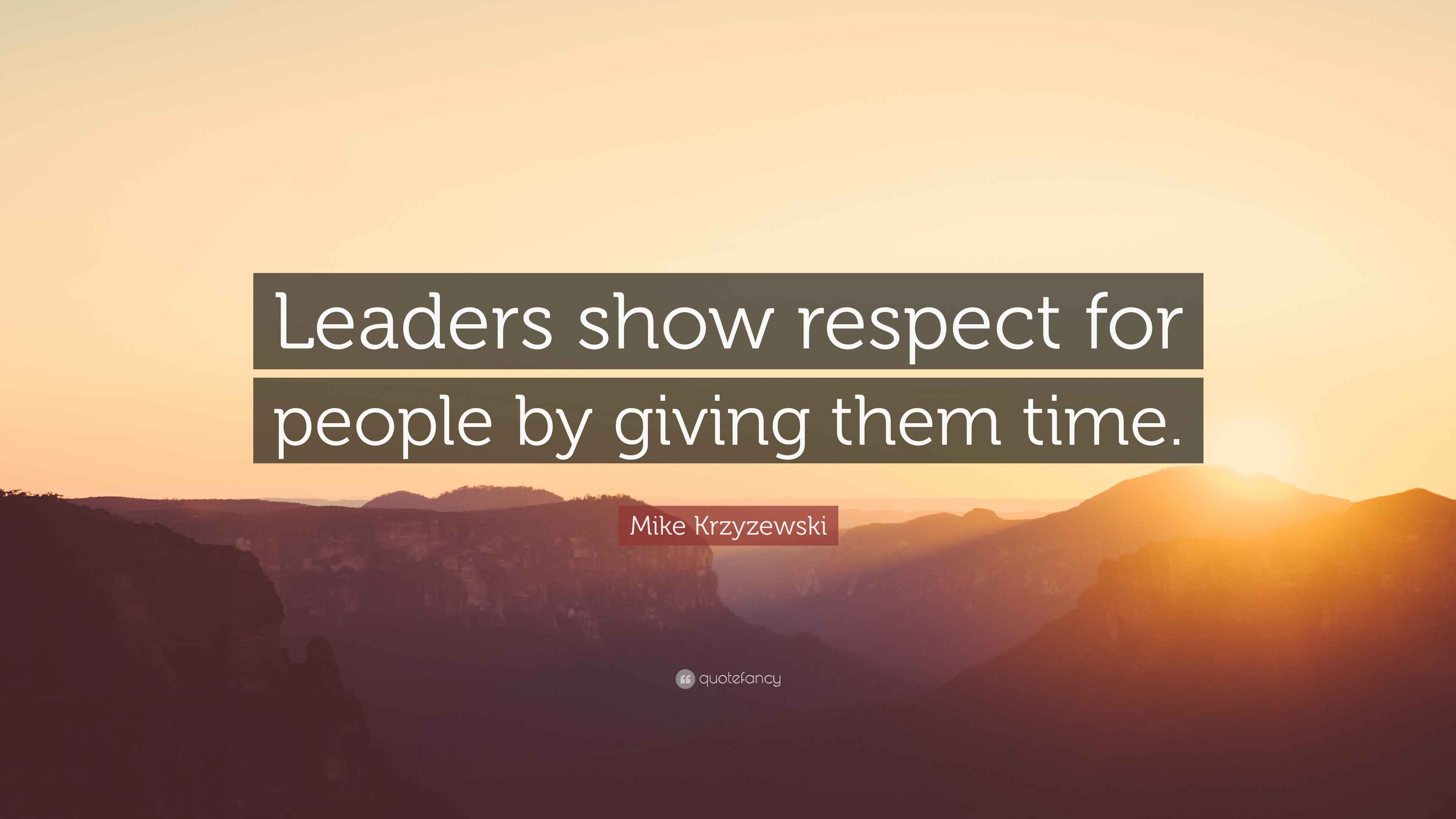 Mike Krzyzewski Quote: “Leaders show respect for people by giving them ...