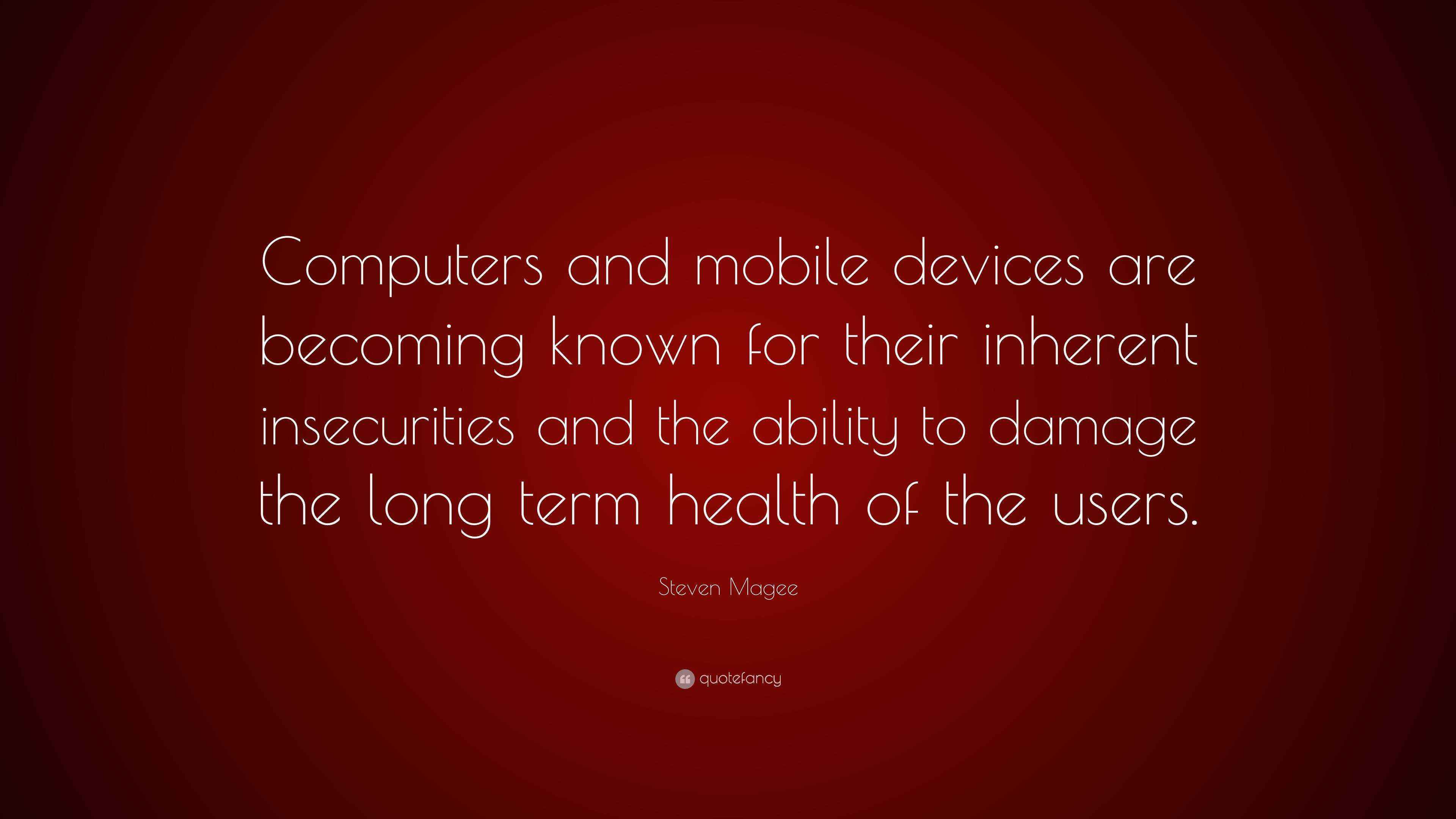 Steven Magee Quote: “Computers and mobile devices are becoming known ...