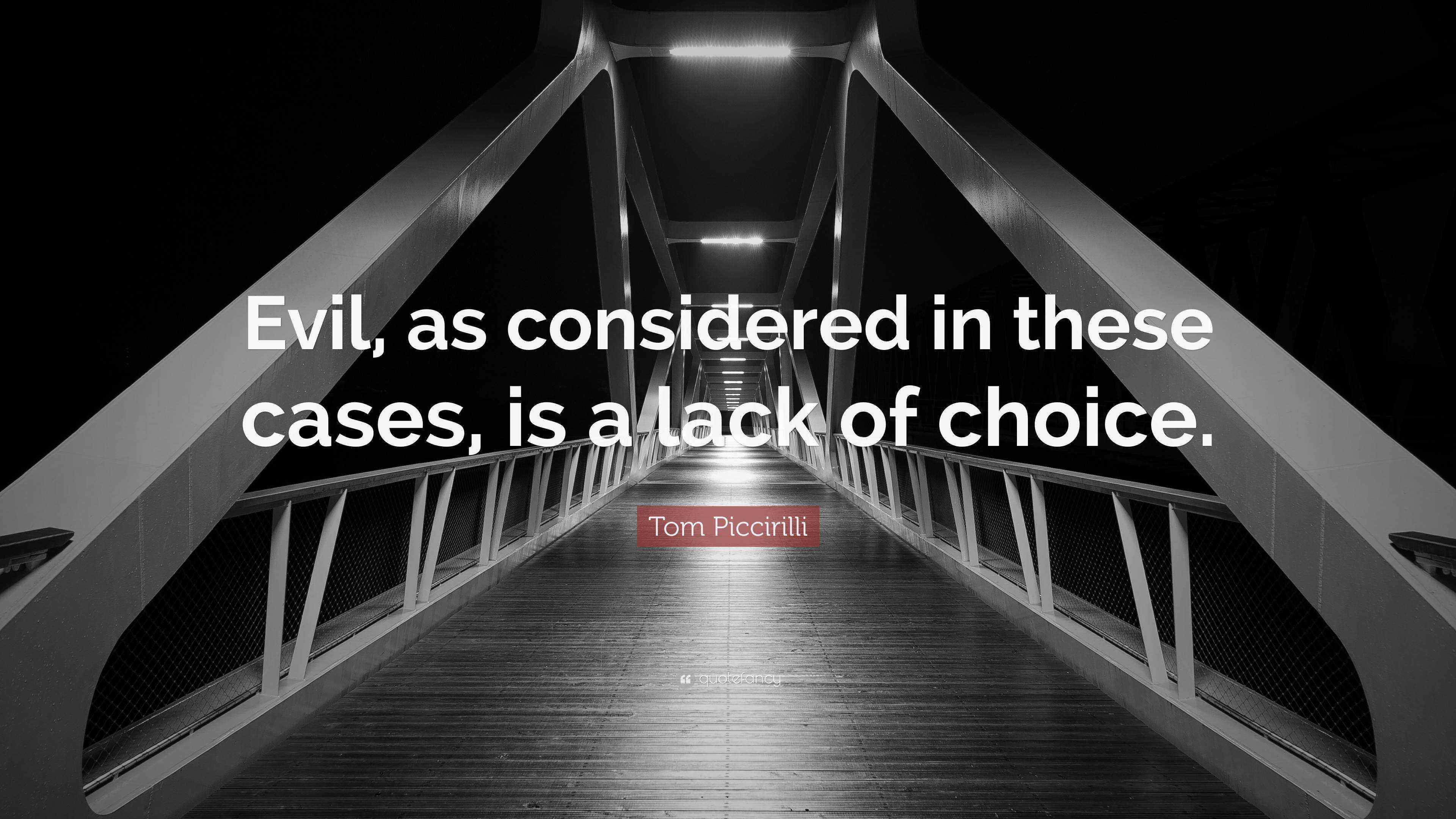 Tom Piccirilli Quote: “Evil, as considered in these cases, is a lack of ...