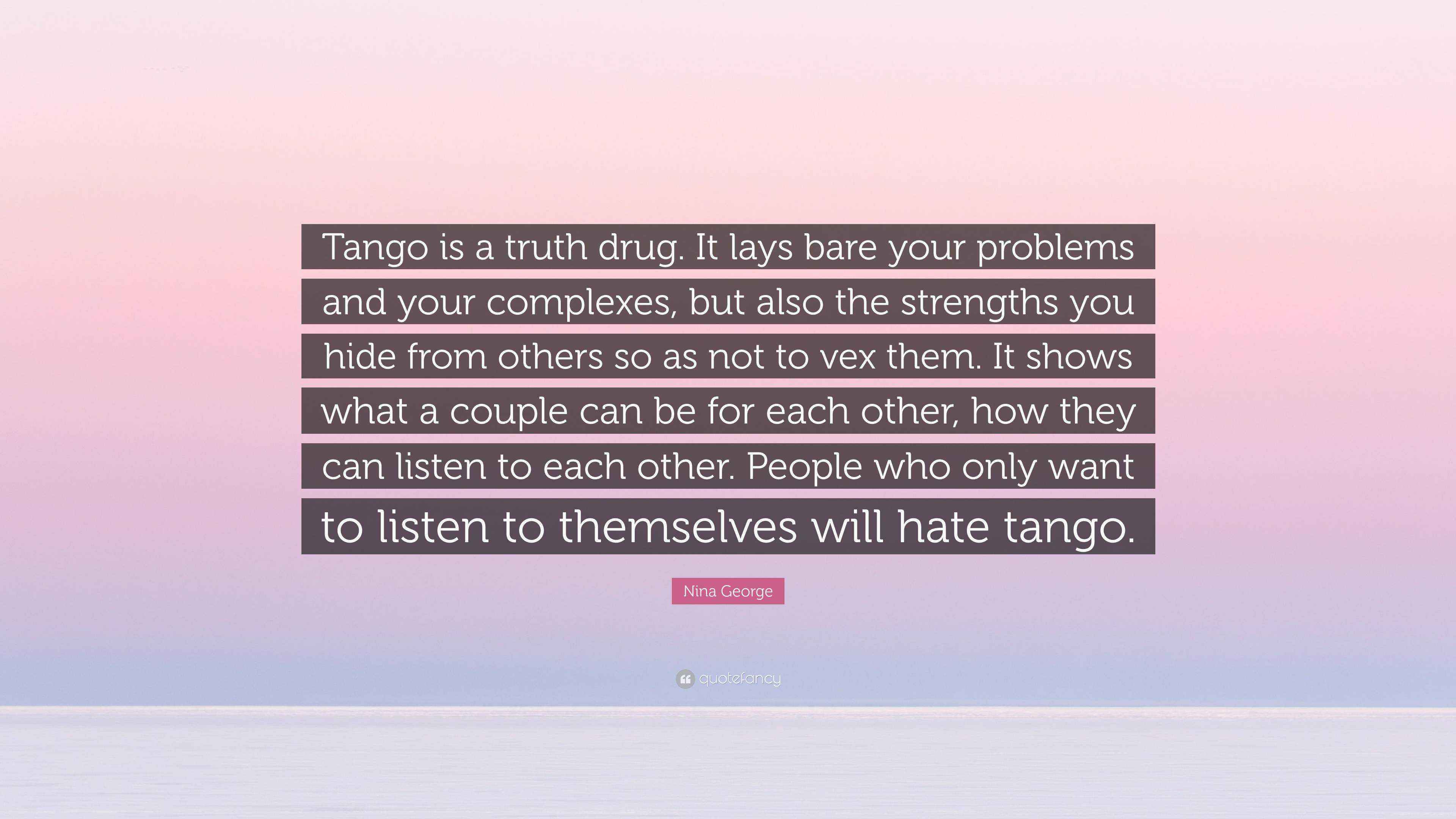 Nina George Quote: “Tango is a truth drug. It lays bare your problems ...