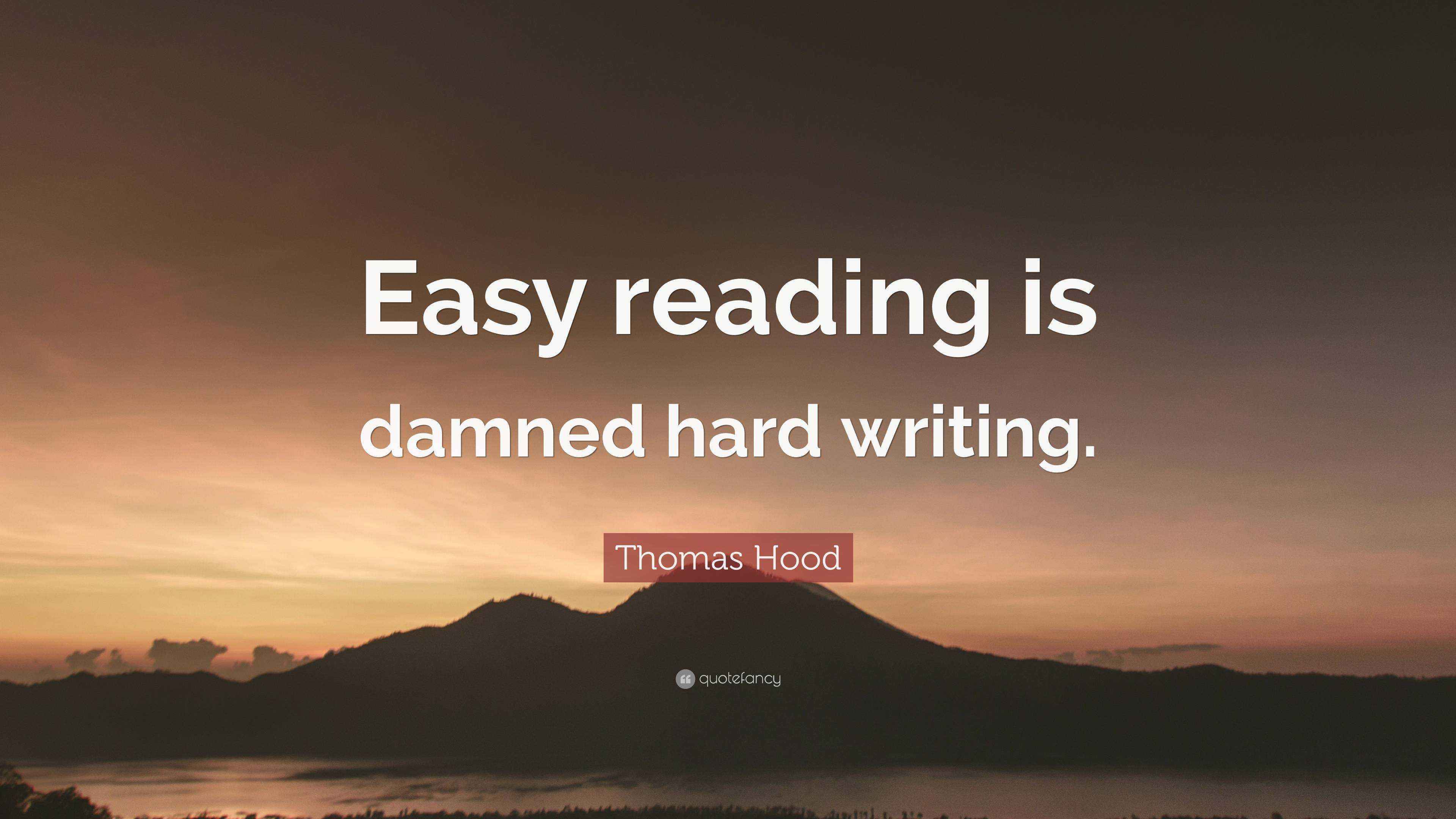 Thomas Hood Quote: “Easy reading is damned hard writing.”