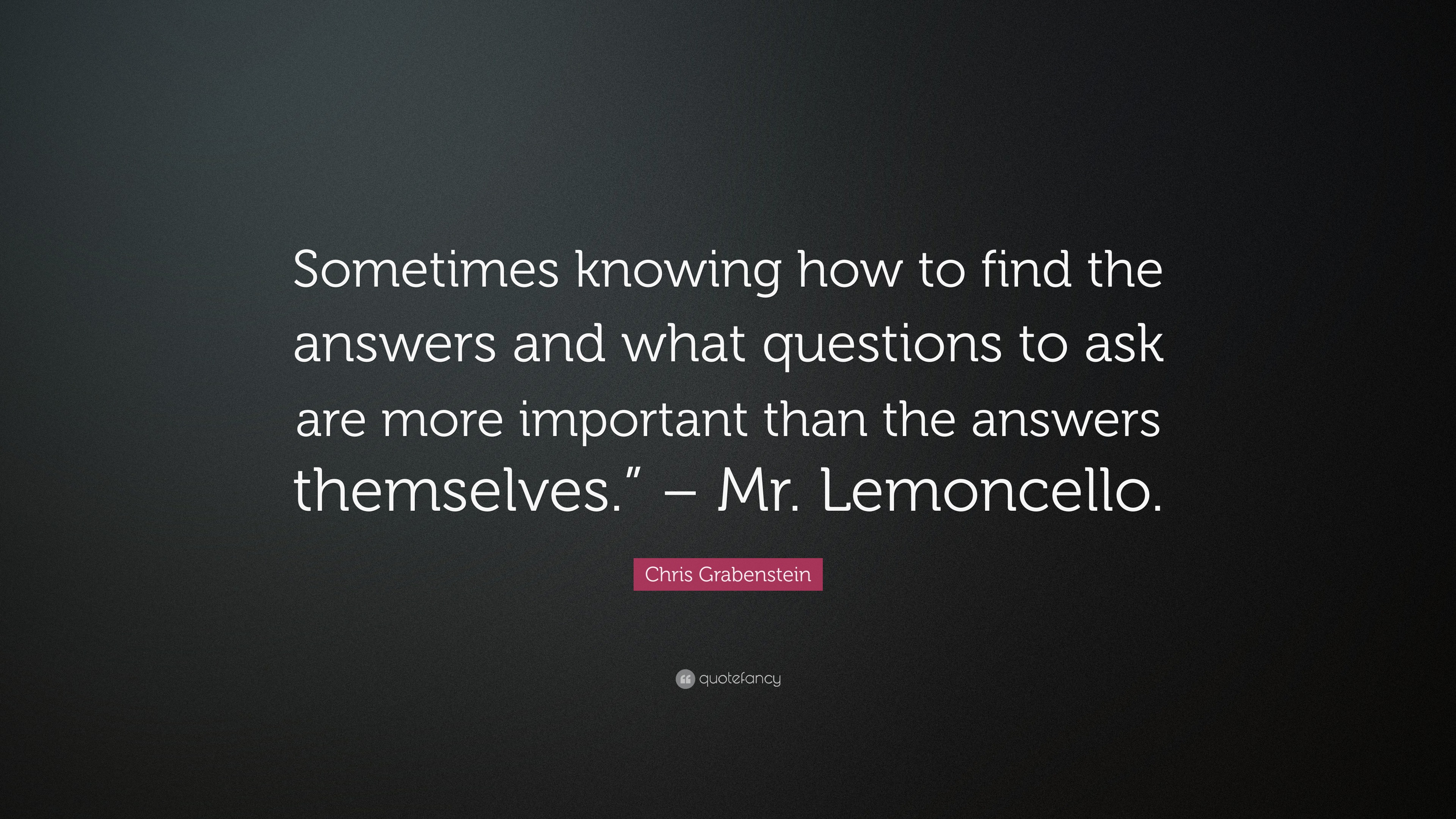 Chris Grabenstein Quote: “Sometimes knowing how to find the answers and ...
