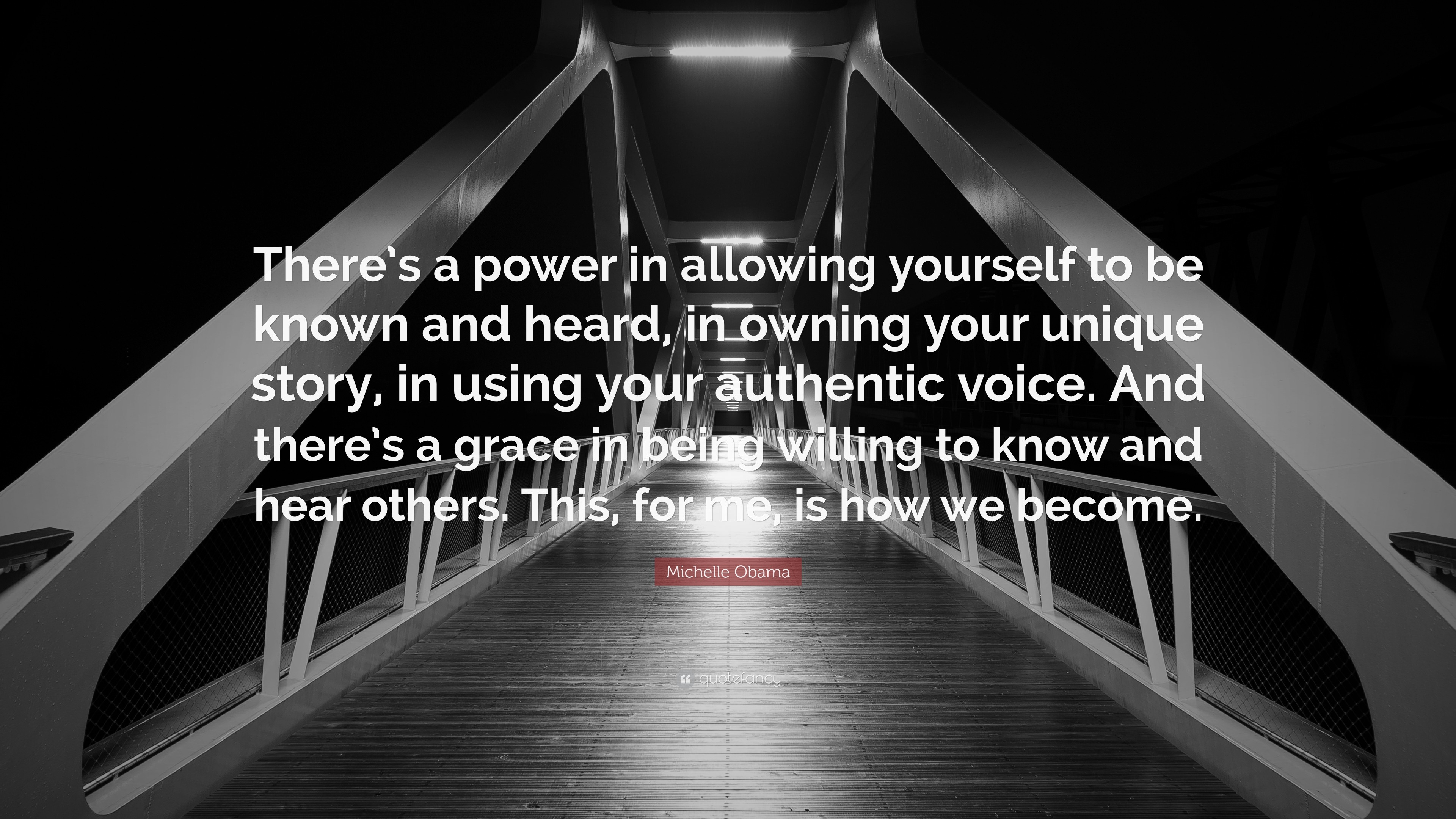 Michelle Obama Quote: “There’s a power in allowing yourself to be known ...