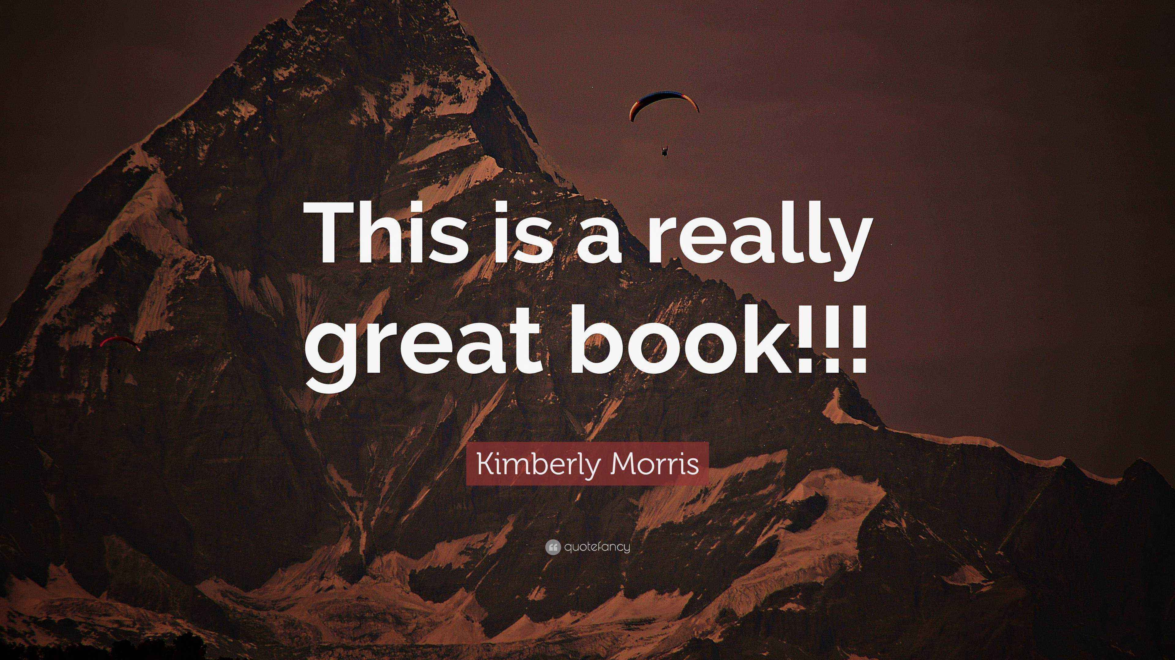 Kimberly Morris Quote: “This is a really great book!!!”