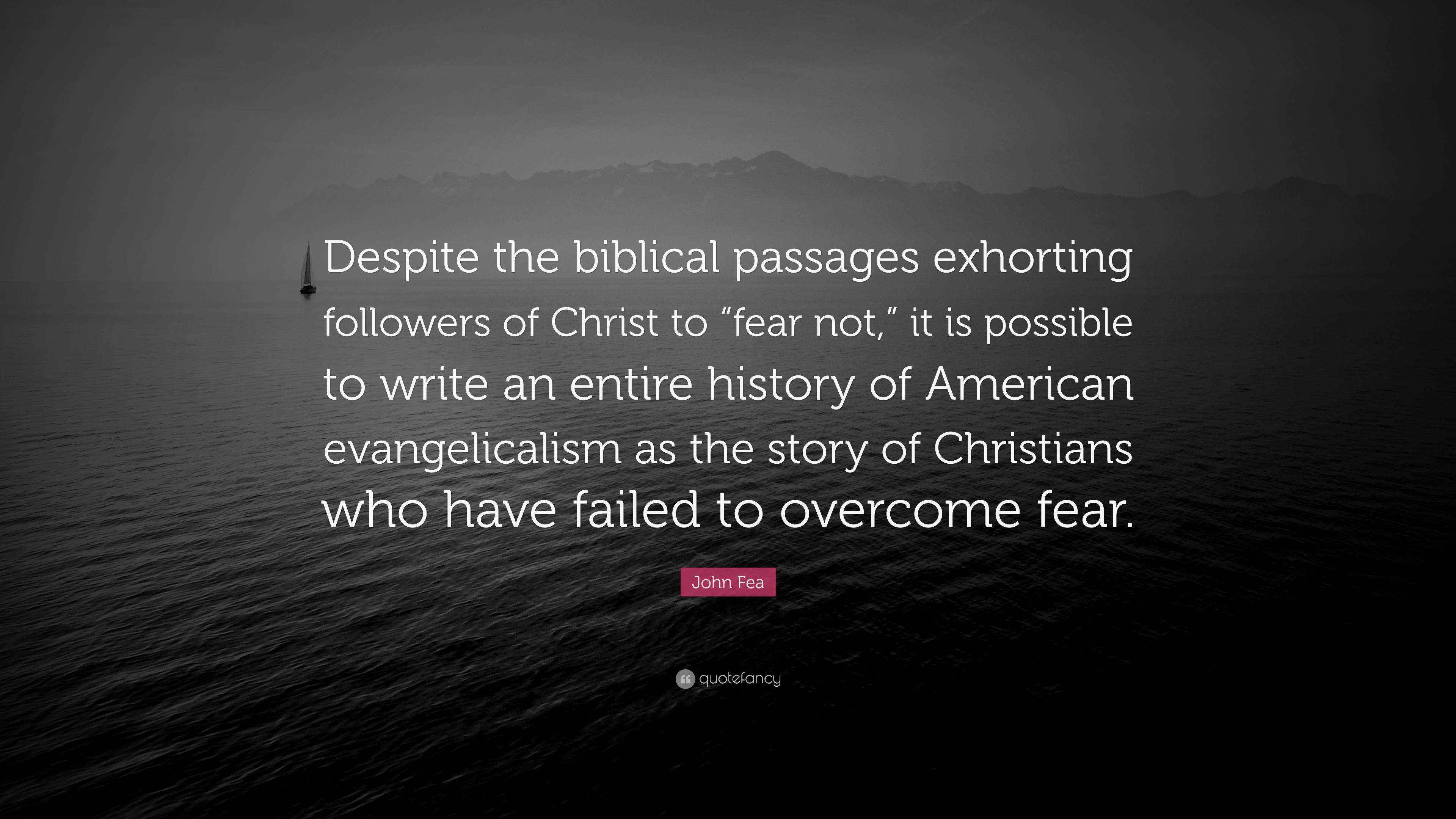 John Fea Quote: “Despite the biblical passages exhorting followers of ...