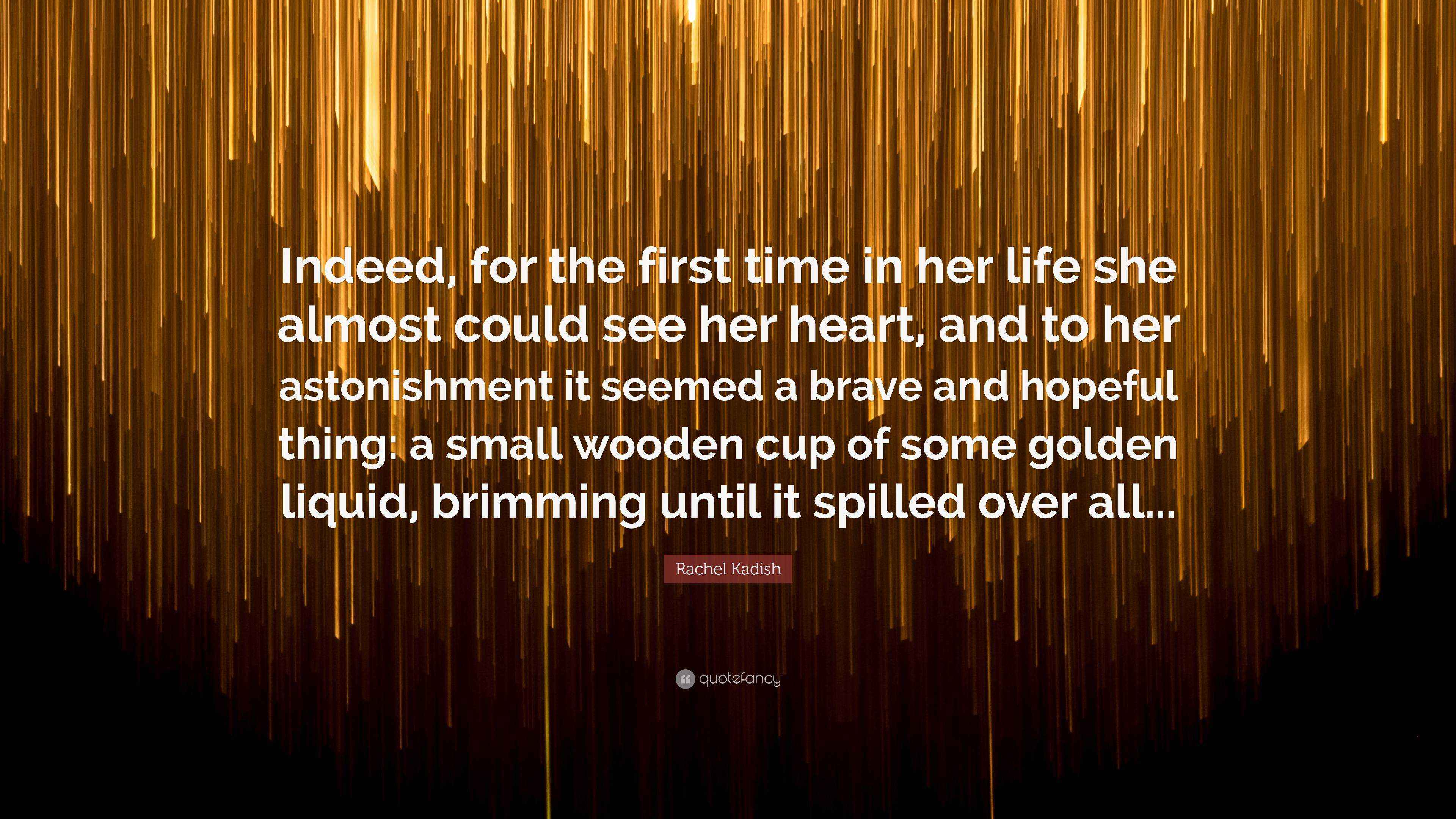 Rachel Kadish Quote: “Indeed, for the first time in her life she almost ...