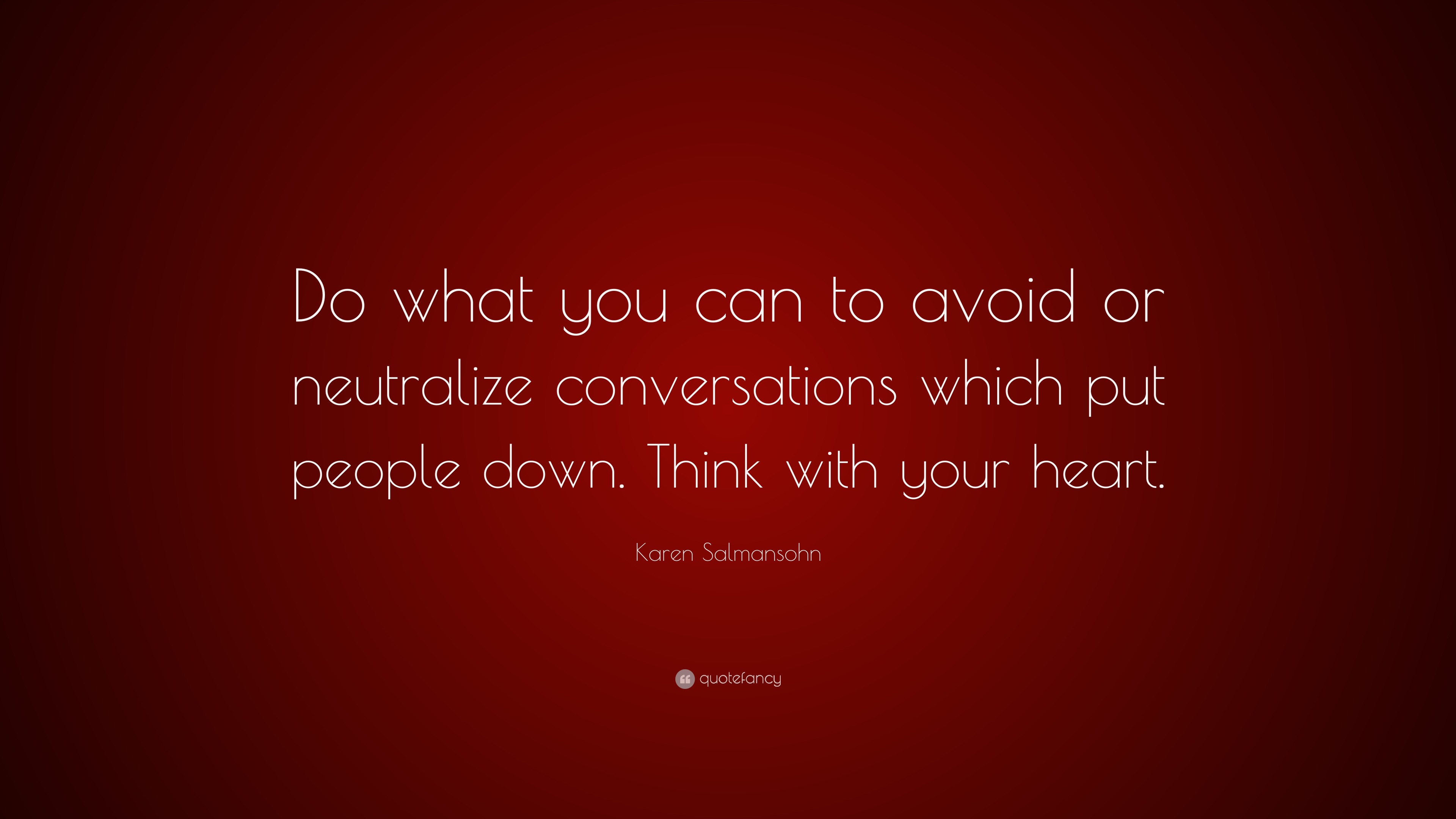 Karen Salmansohn Quote: “Do what you can to avoid or neutralize ...