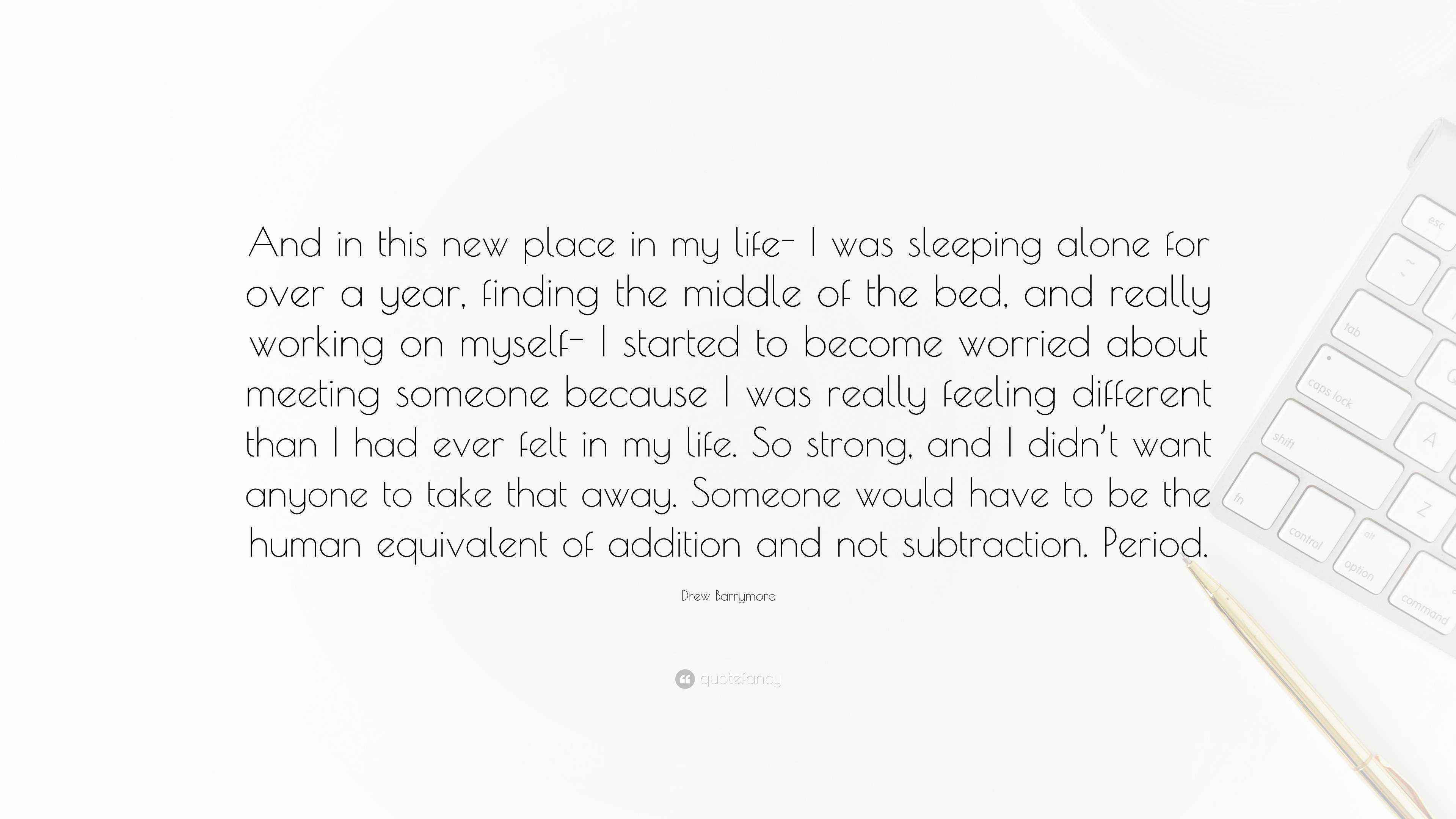 Drew Barrymore Quote: “And in this new place in my life- I was sleeping ...