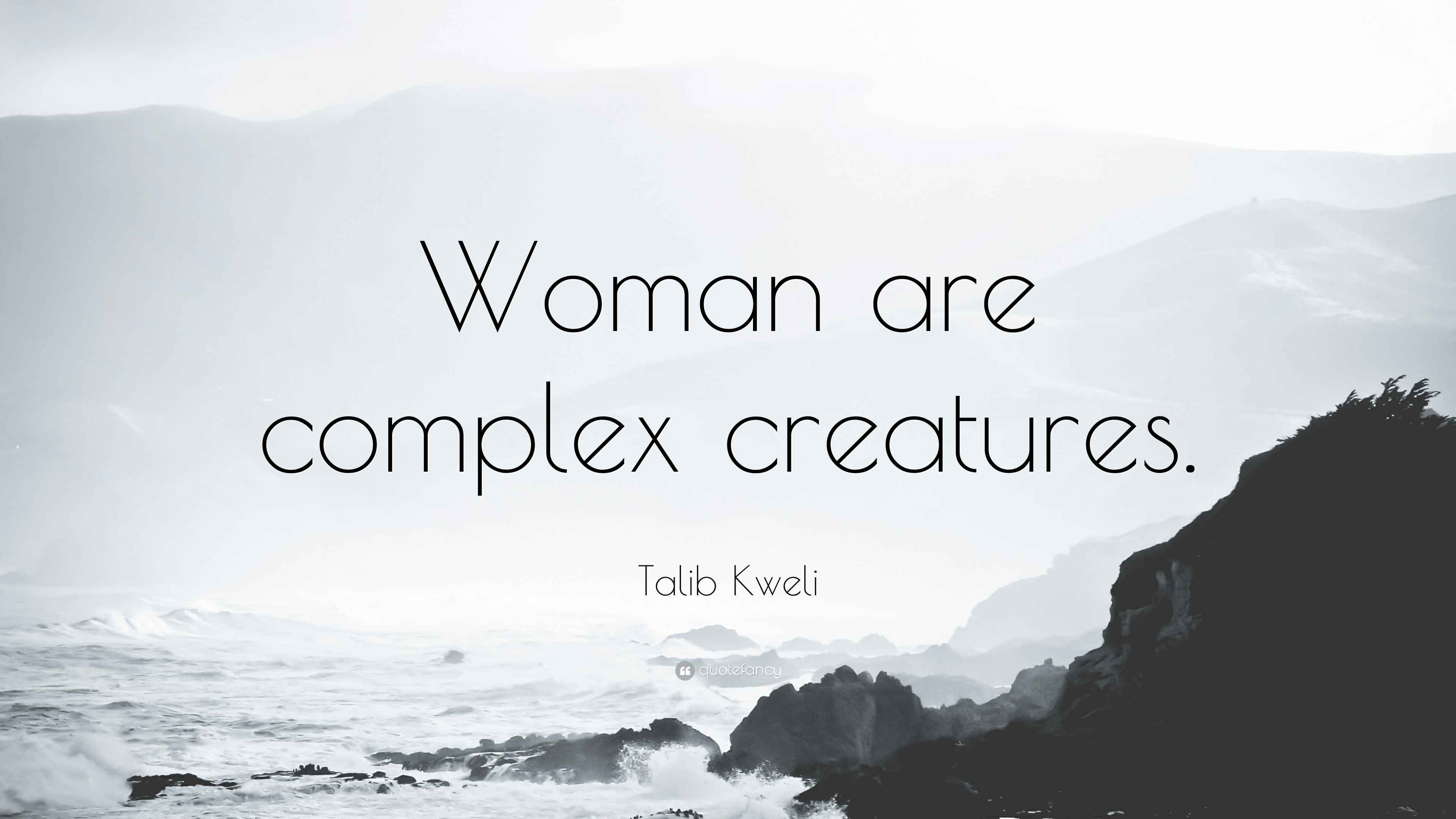 Talib Kweli Quote: “Woman are complex creatures.”