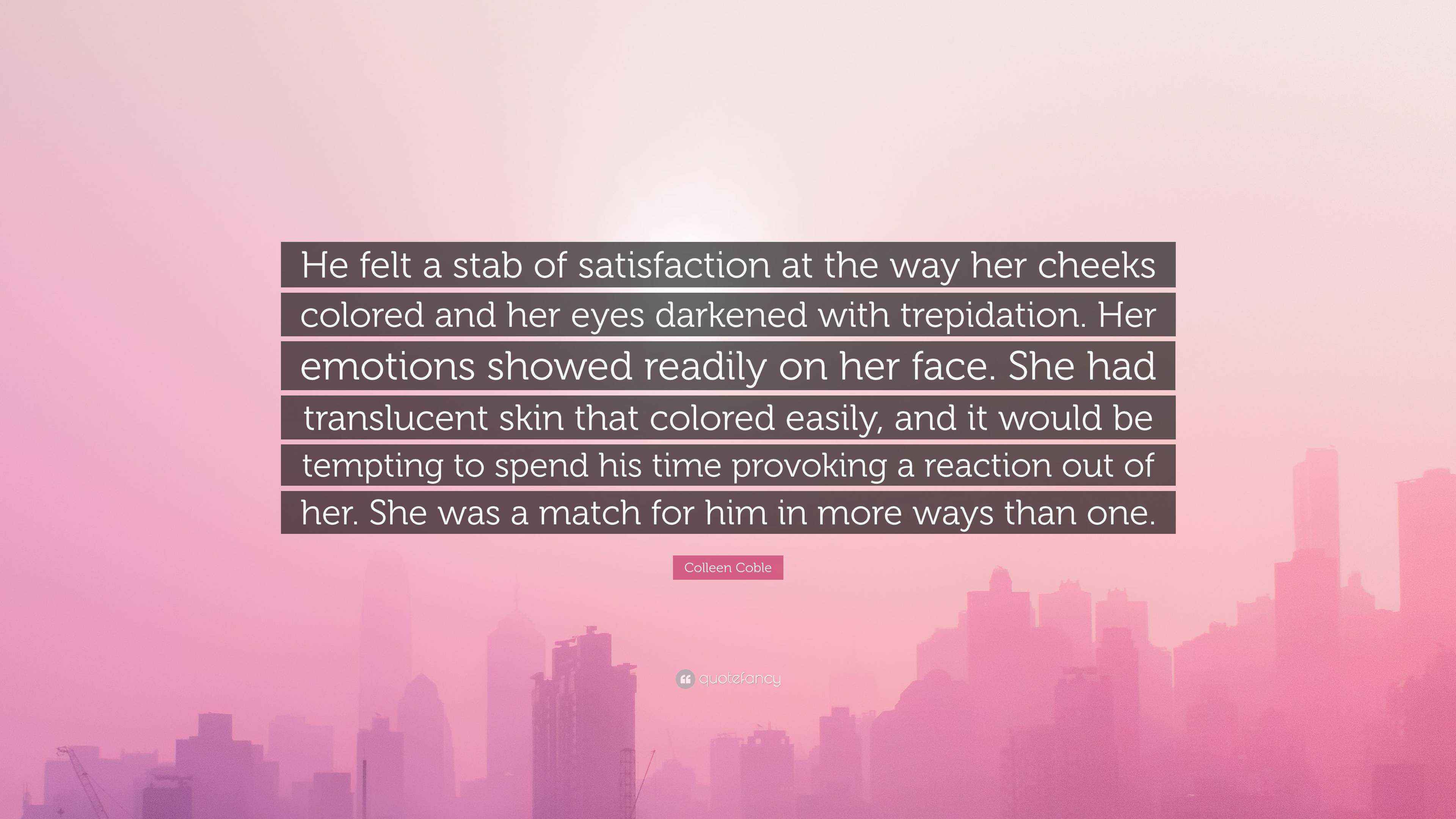 Colleen Coble Quote: “He felt a stab of satisfaction at the way her ...