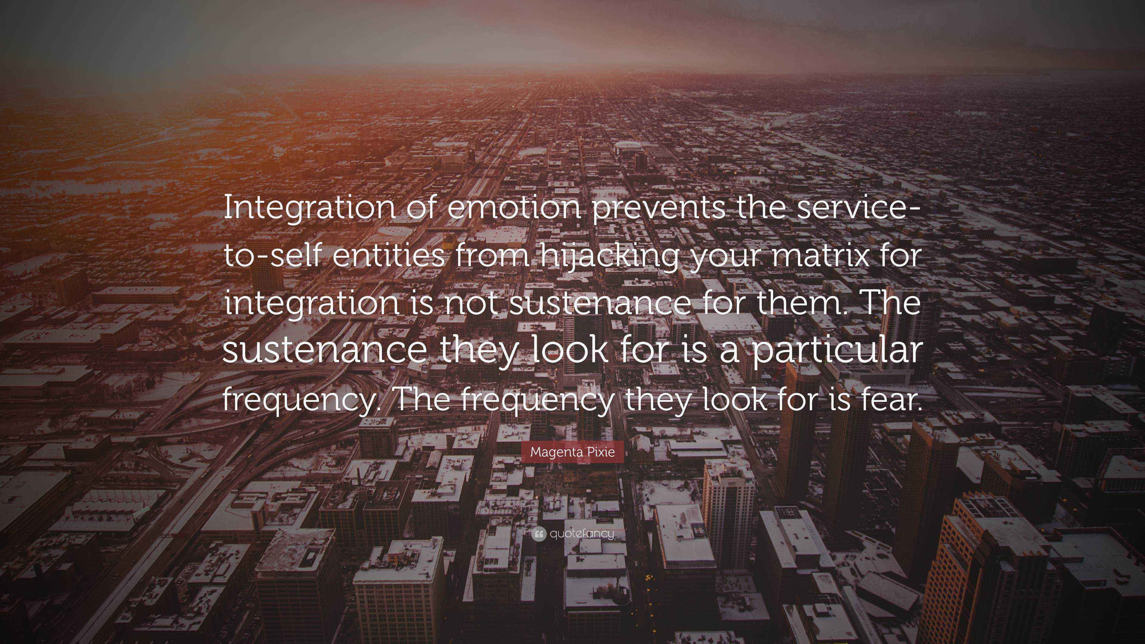Magenta Pixie Quote: “Integration of emotion prevents the service-to ...