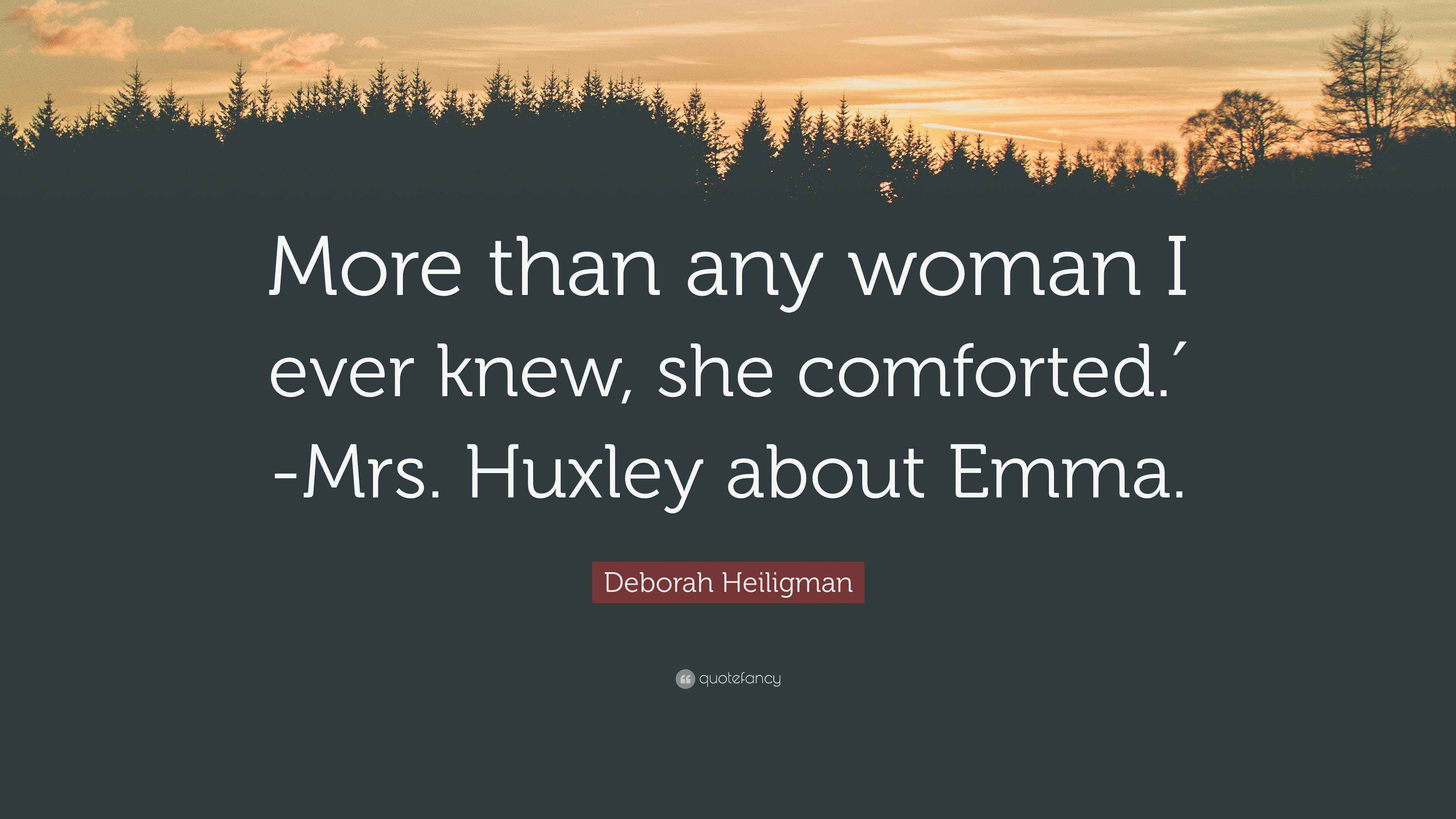 Deborah Heiligman Quote: “More than any woman I ever knew, she ...