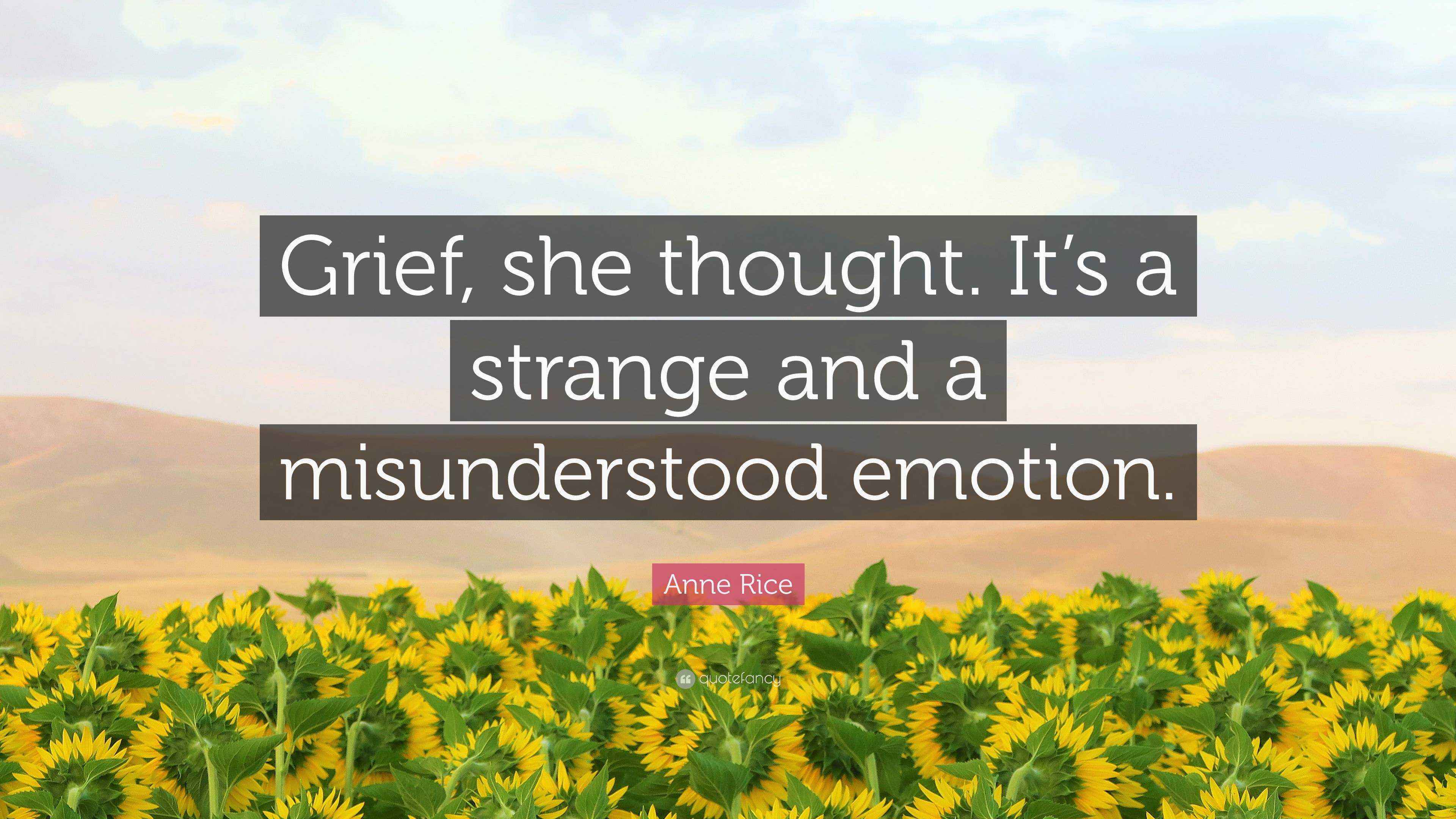 Anne Rice Quote: “Grief, she thought. It’s a strange and a ...