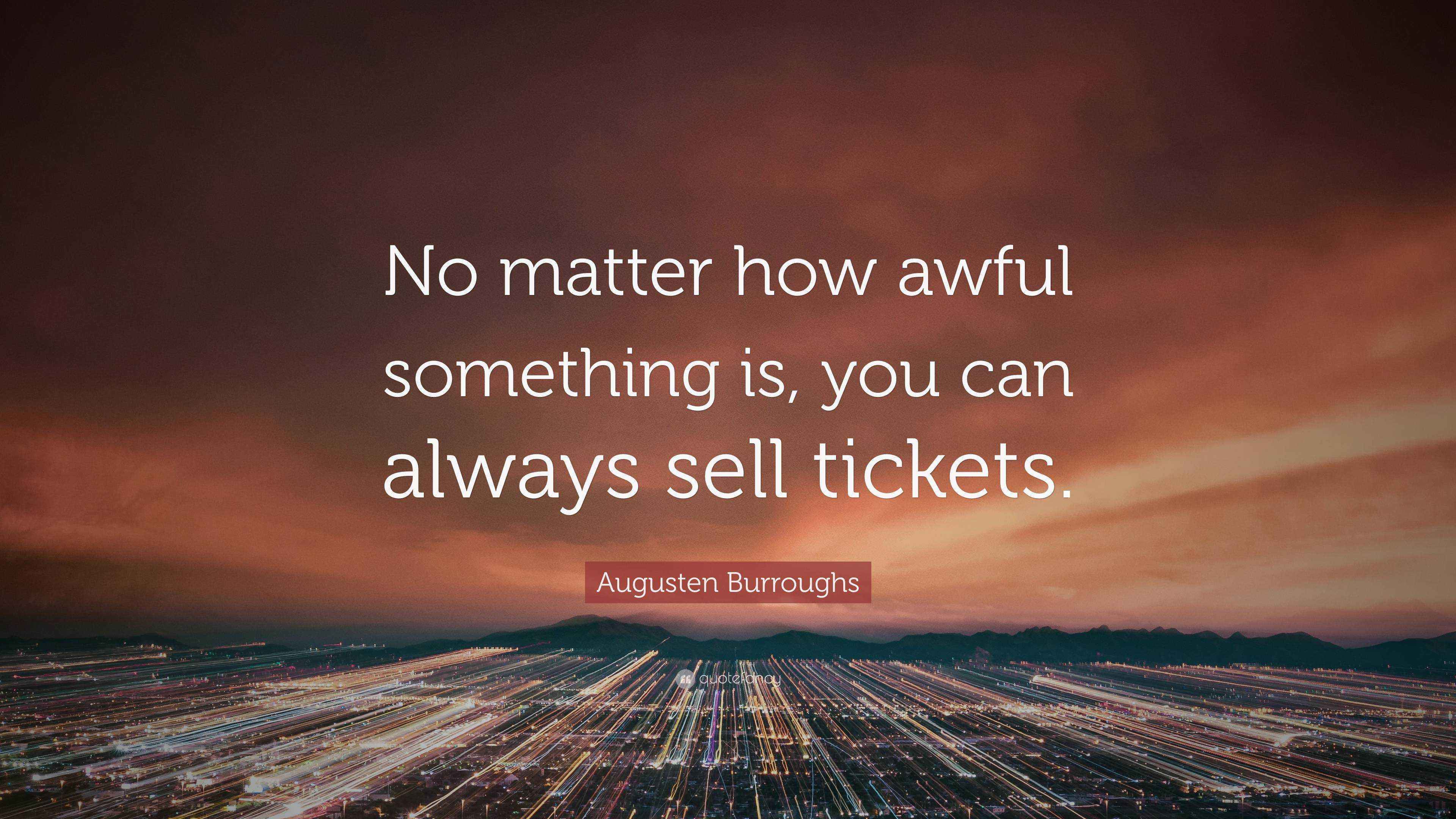 Augusten Burroughs Quote: “No matter how awful something is, you can ...