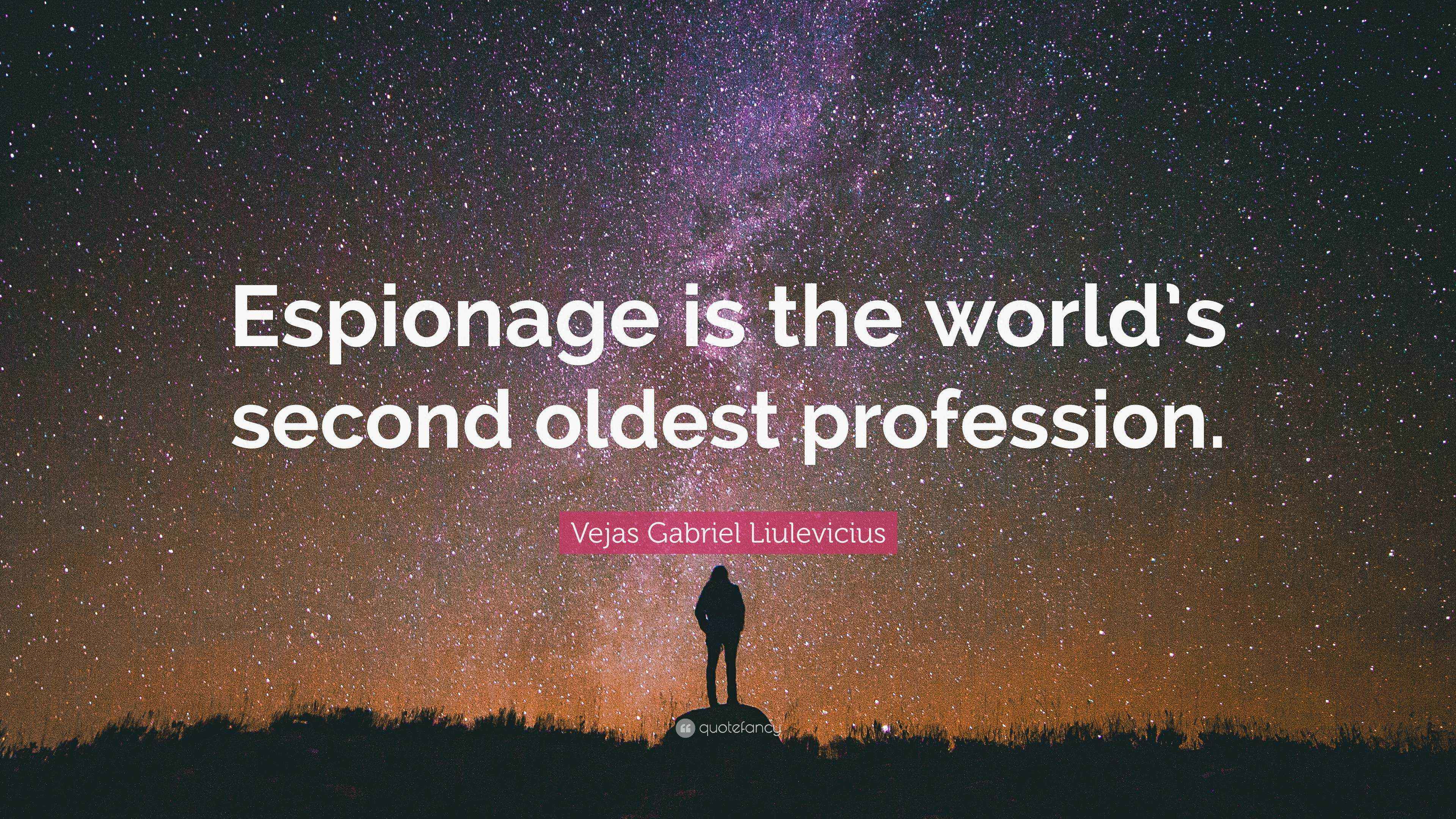 Vejas Gabriel Liulevicius Quote: “Espionage is the world’s second ...