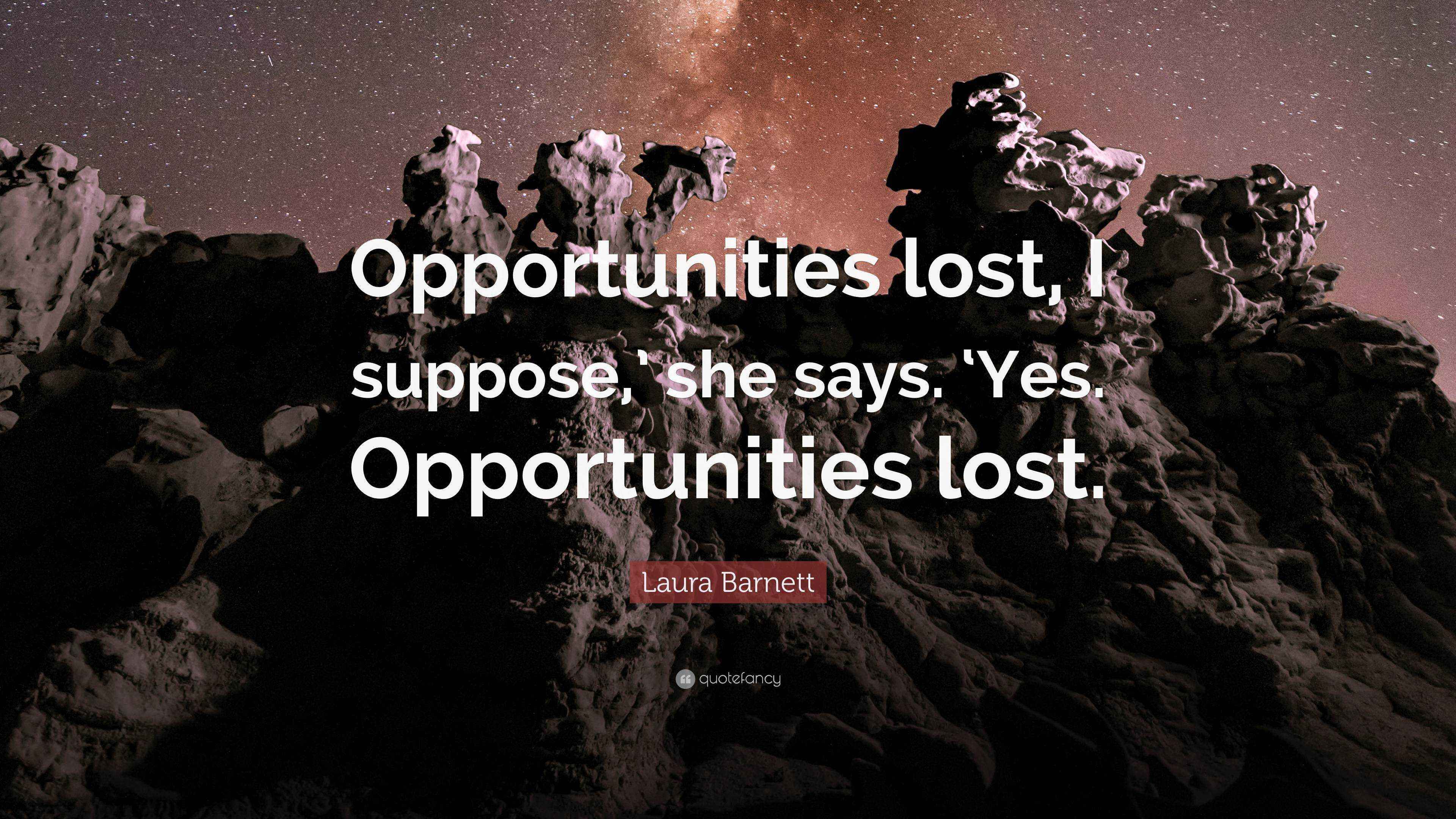 Laura Barnett Quote: “Opportunities lost, I suppose,’ she says. ‘Yes ...