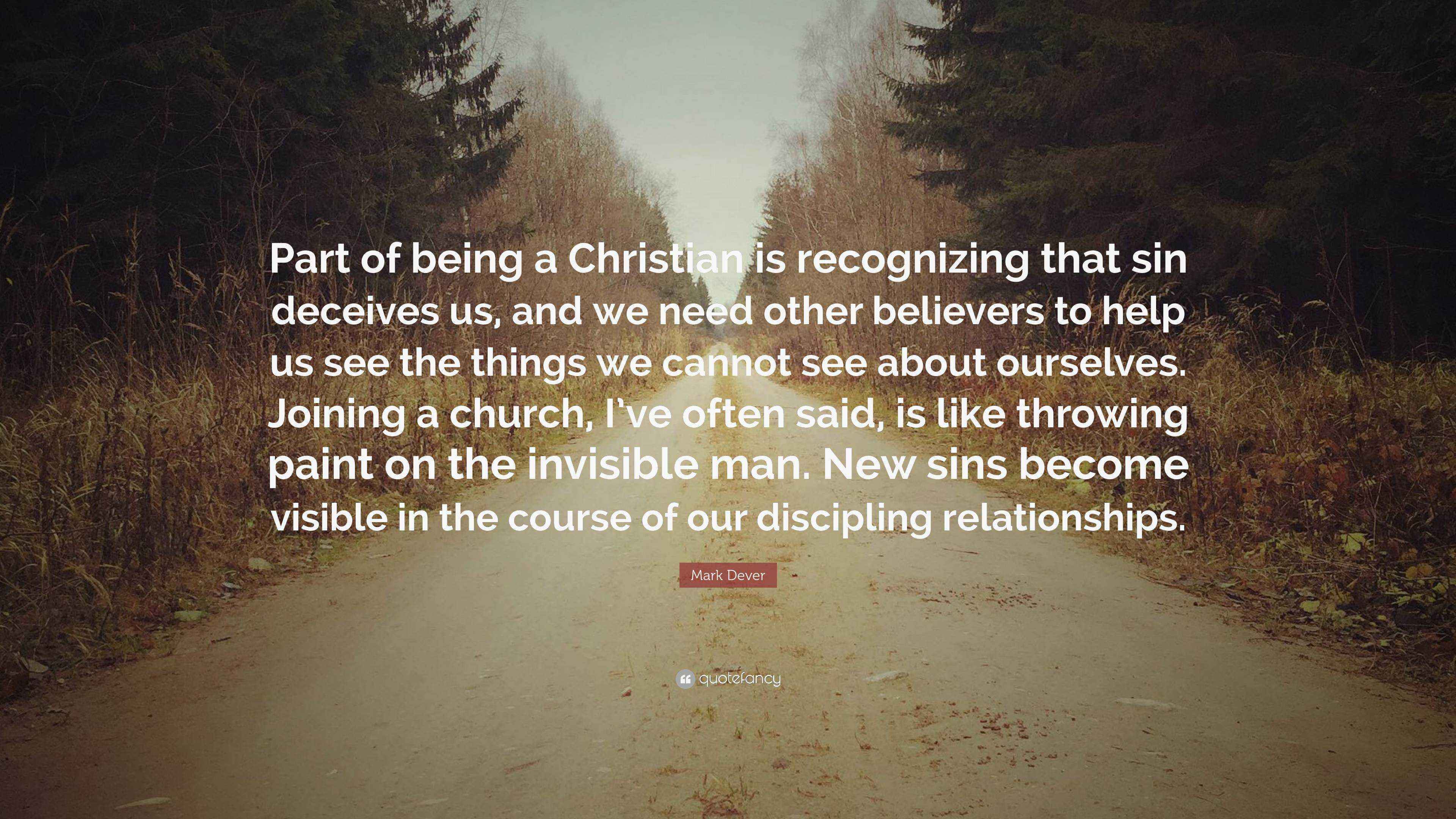 Mark Dever Quote: “Part of being a Christian is recognizing that sin ...