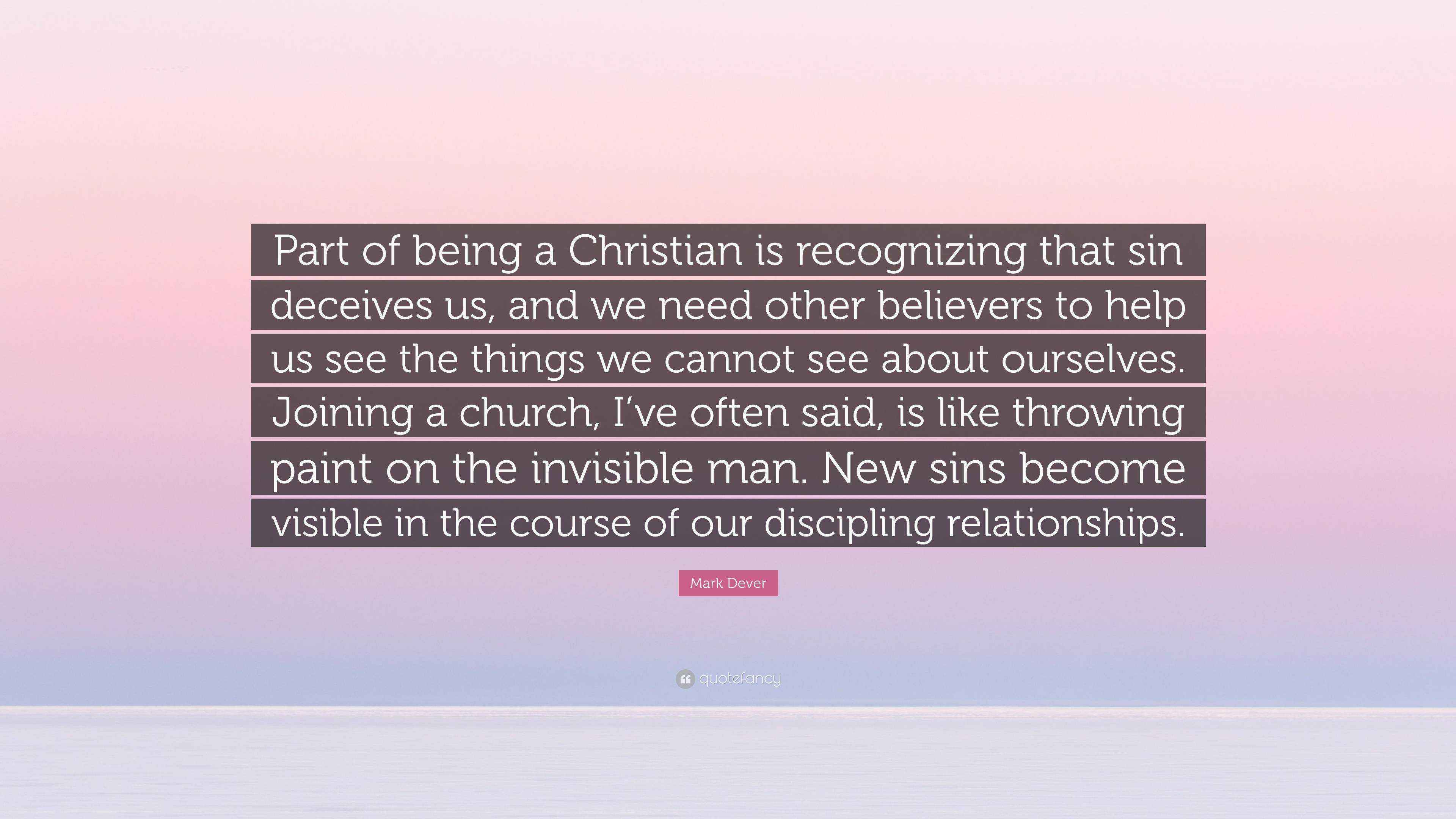 Mark Dever Quote: “Part of being a Christian is recognizing that sin ...