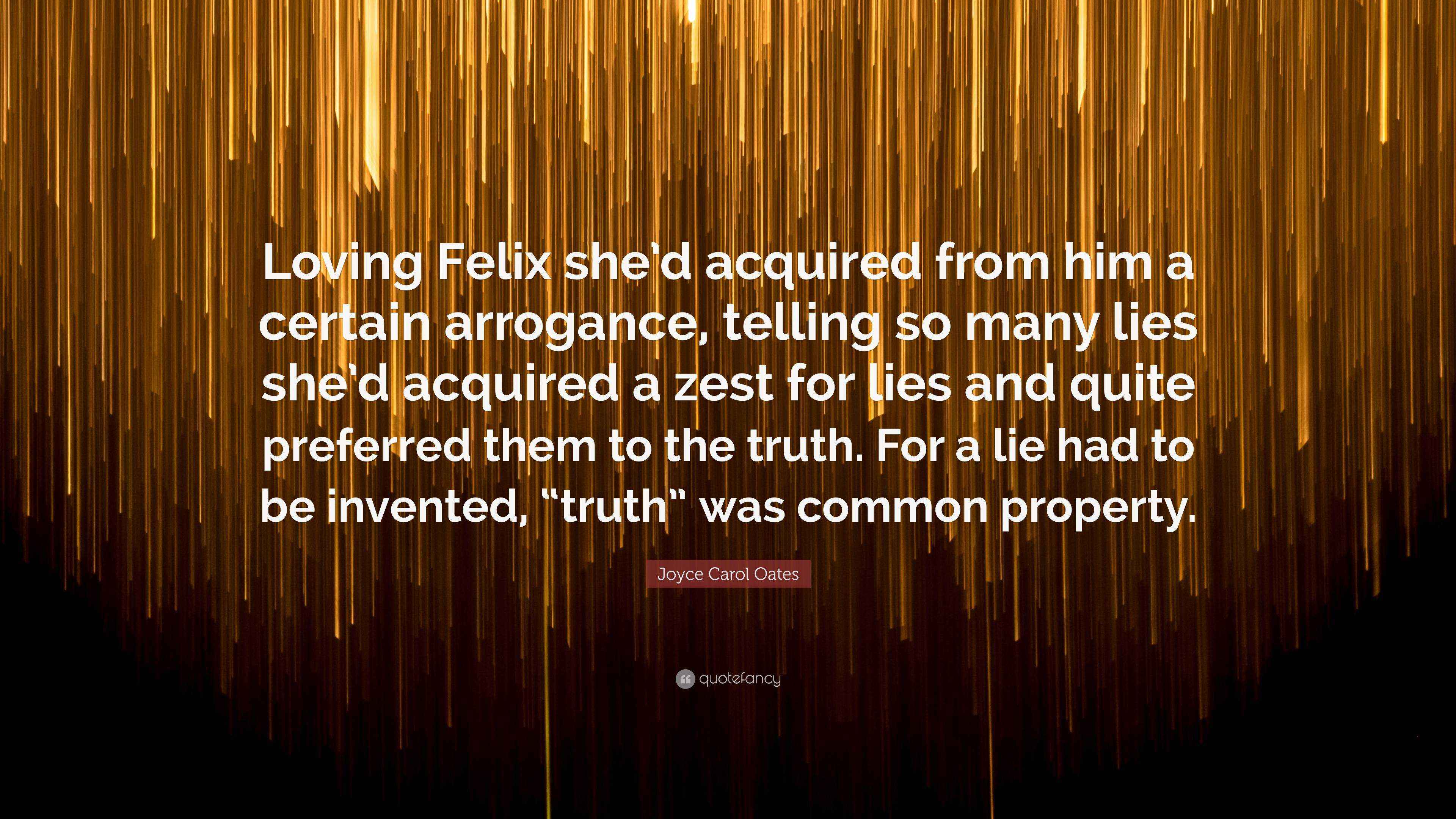 Joyce Carol Oates Quote: “Loving Felix she’d acquired from him a ...