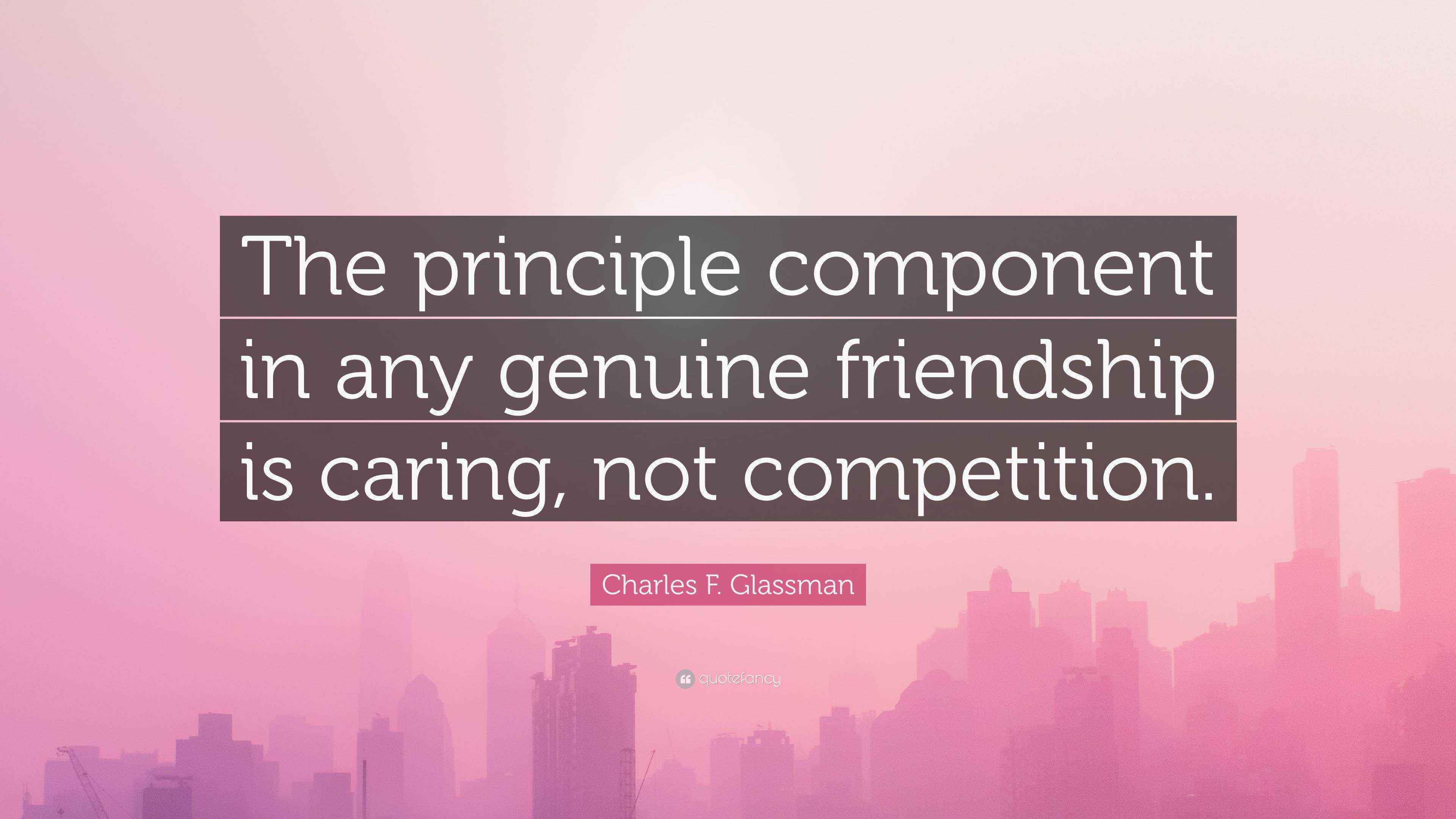 Charles F. Glassman Quote: “The principle component in any genuine ...