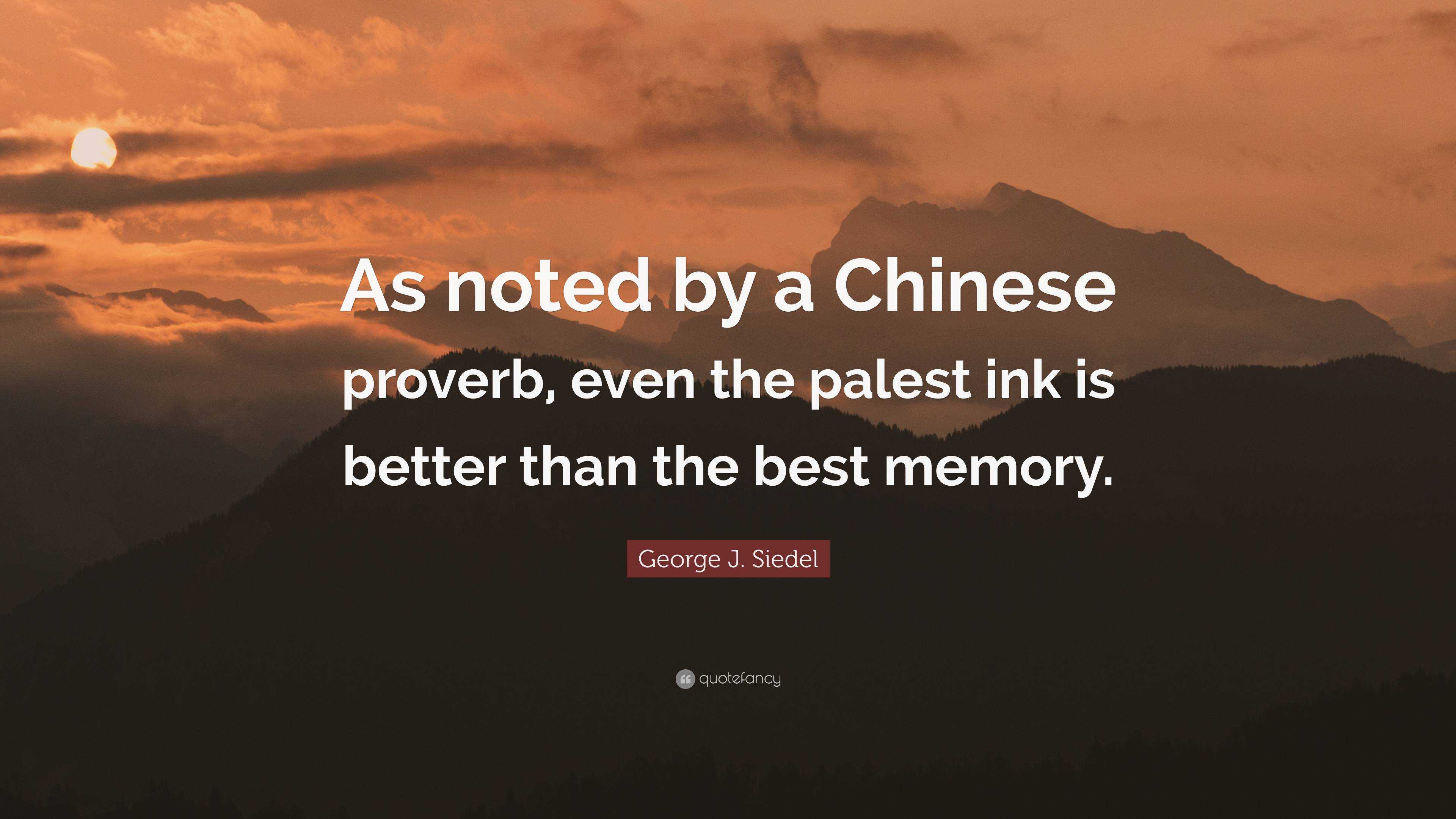 George J. Siedel Quote: “As noted by a Chinese proverb, even the palest ...
