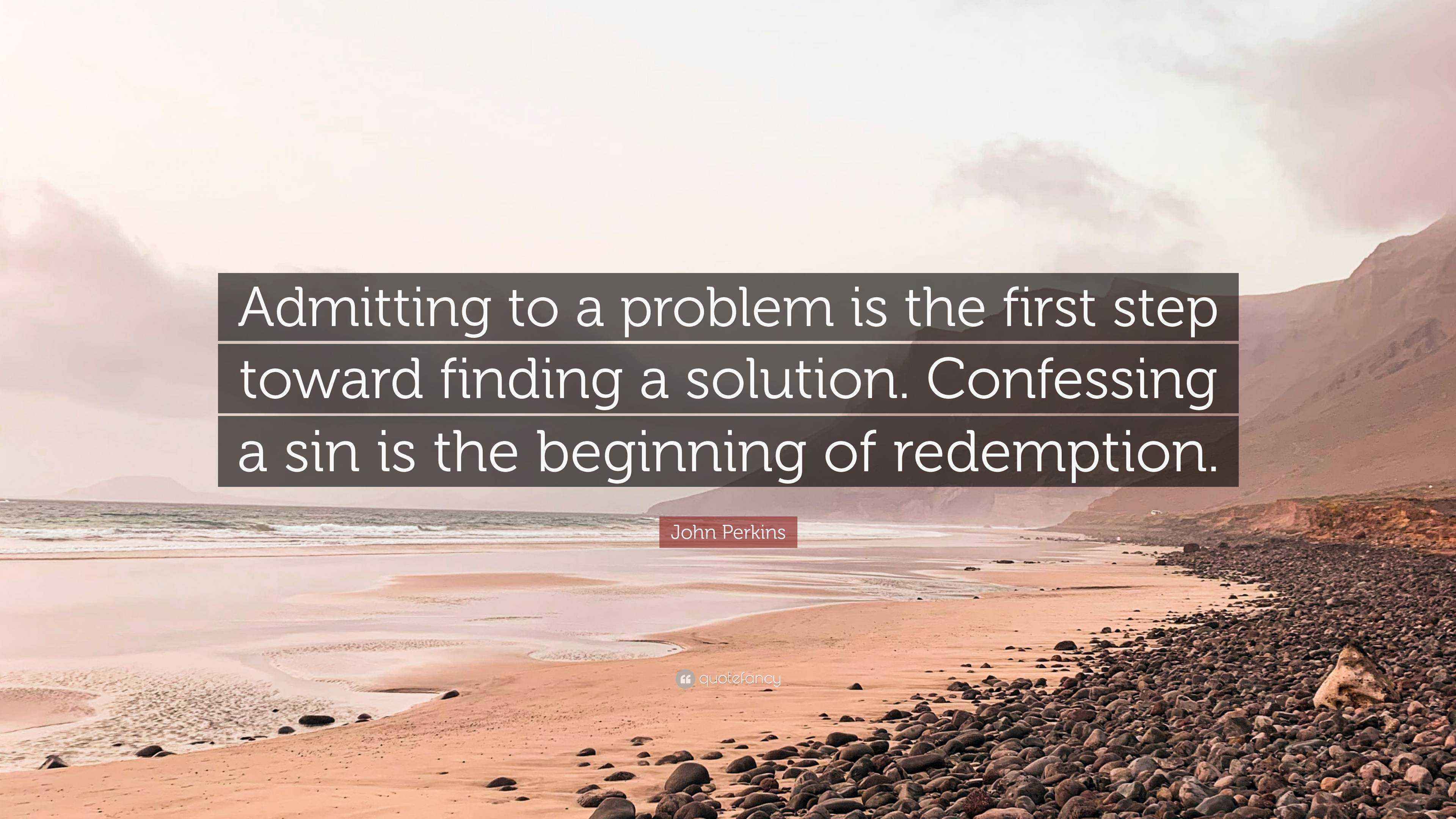 John Perkins Quote: “Admitting to a problem is the first step toward ...