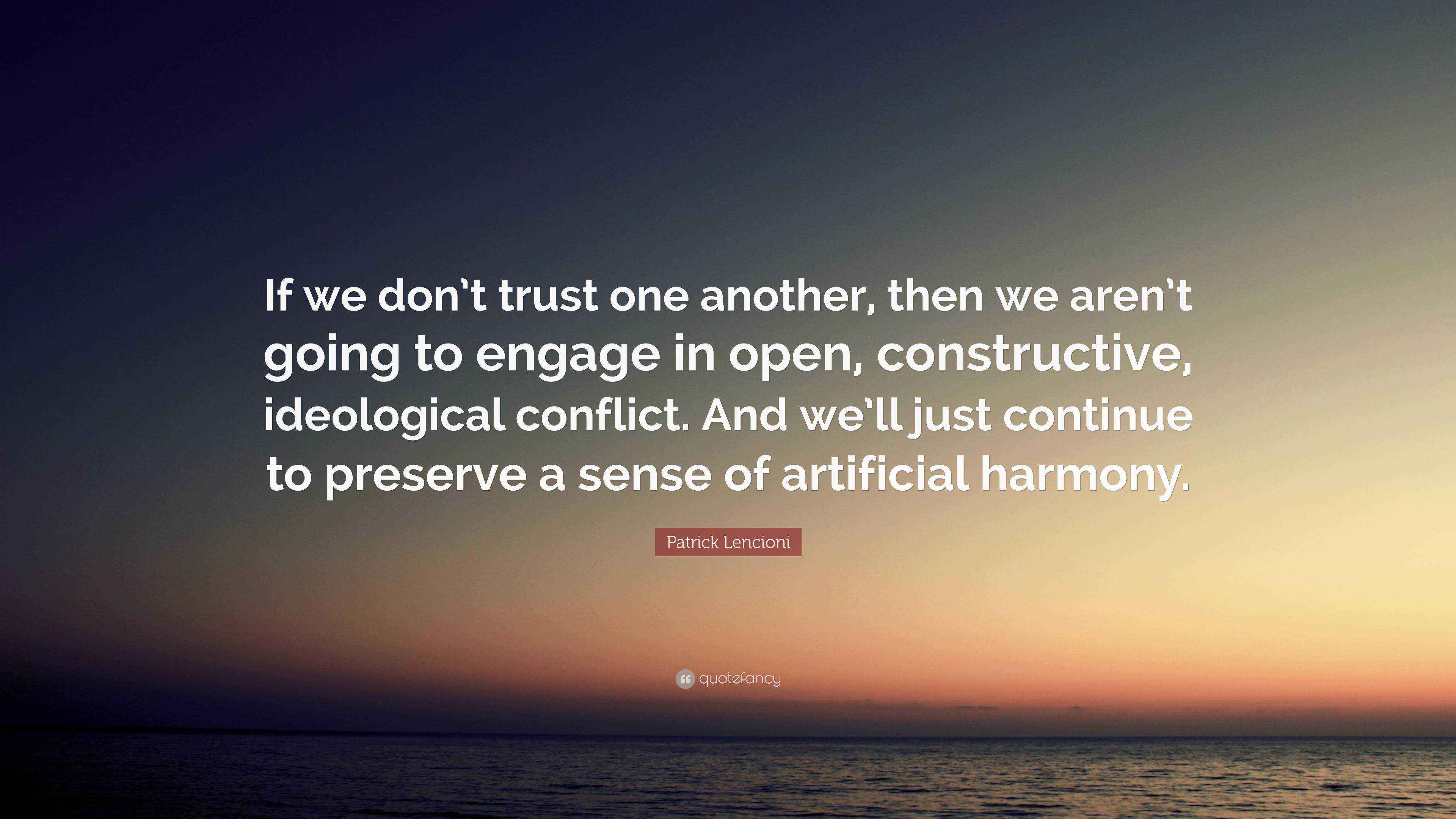 Patrick Lencioni Quote: “If we don’t trust one another, then we aren’t ...