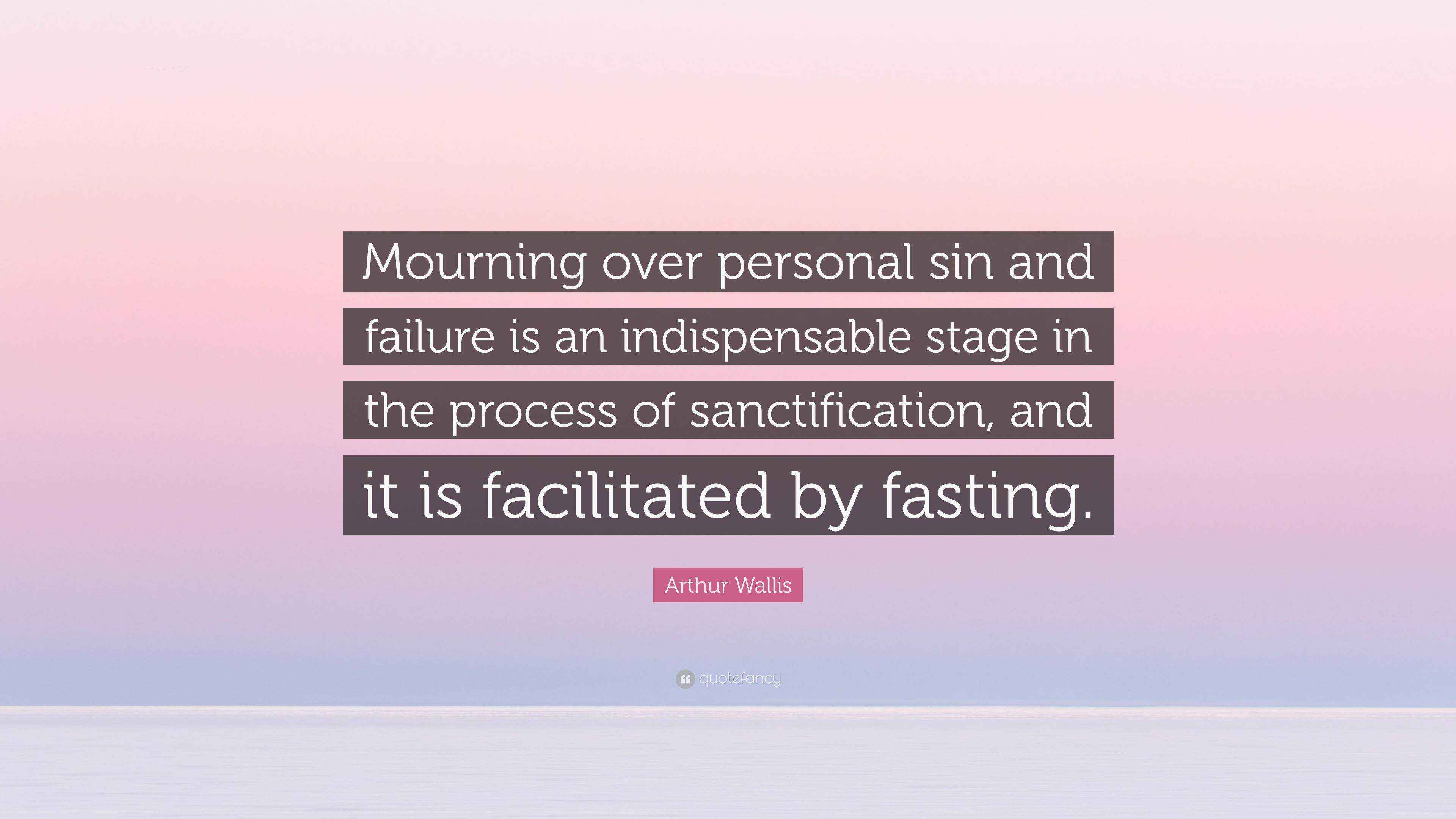 Arthur Wallis Quote: “Mourning over personal sin and failure is an ...