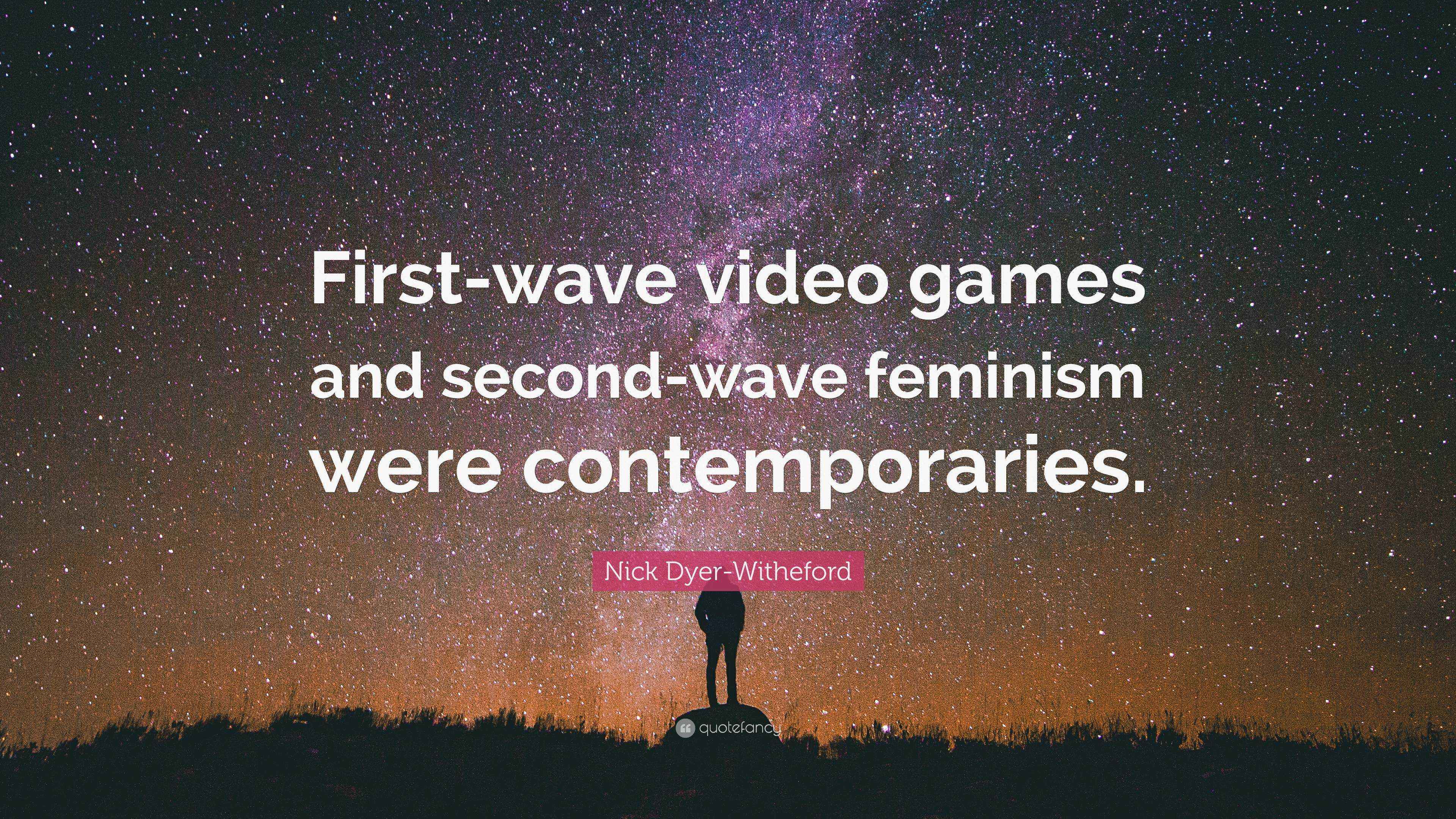 Nick Dyer-Witheford Quote: “First-wave video games and second-wave ...