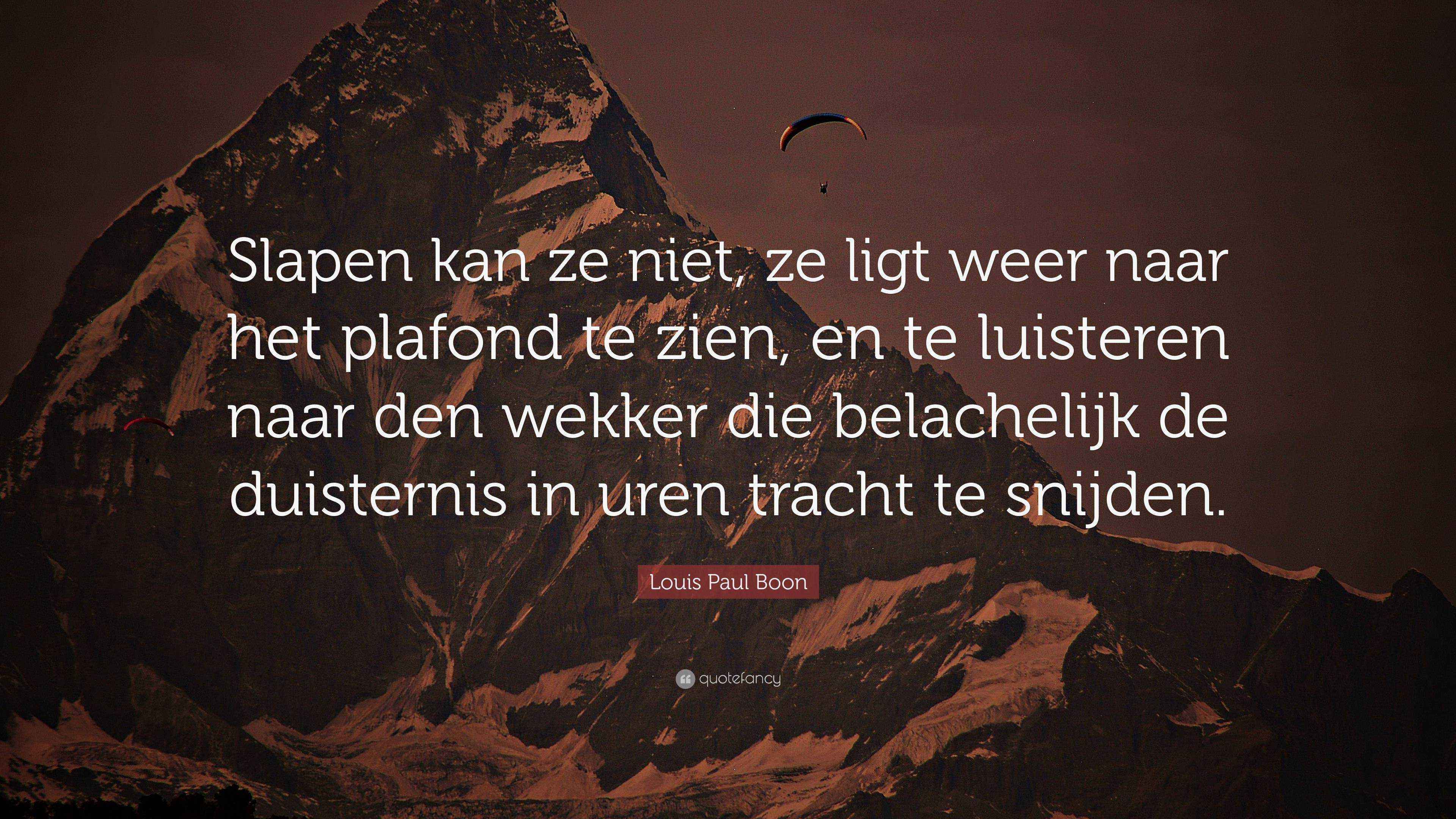 Louis Paul Boon Quote: “Slapen kan ze niet, ze ligt weer naar het ...