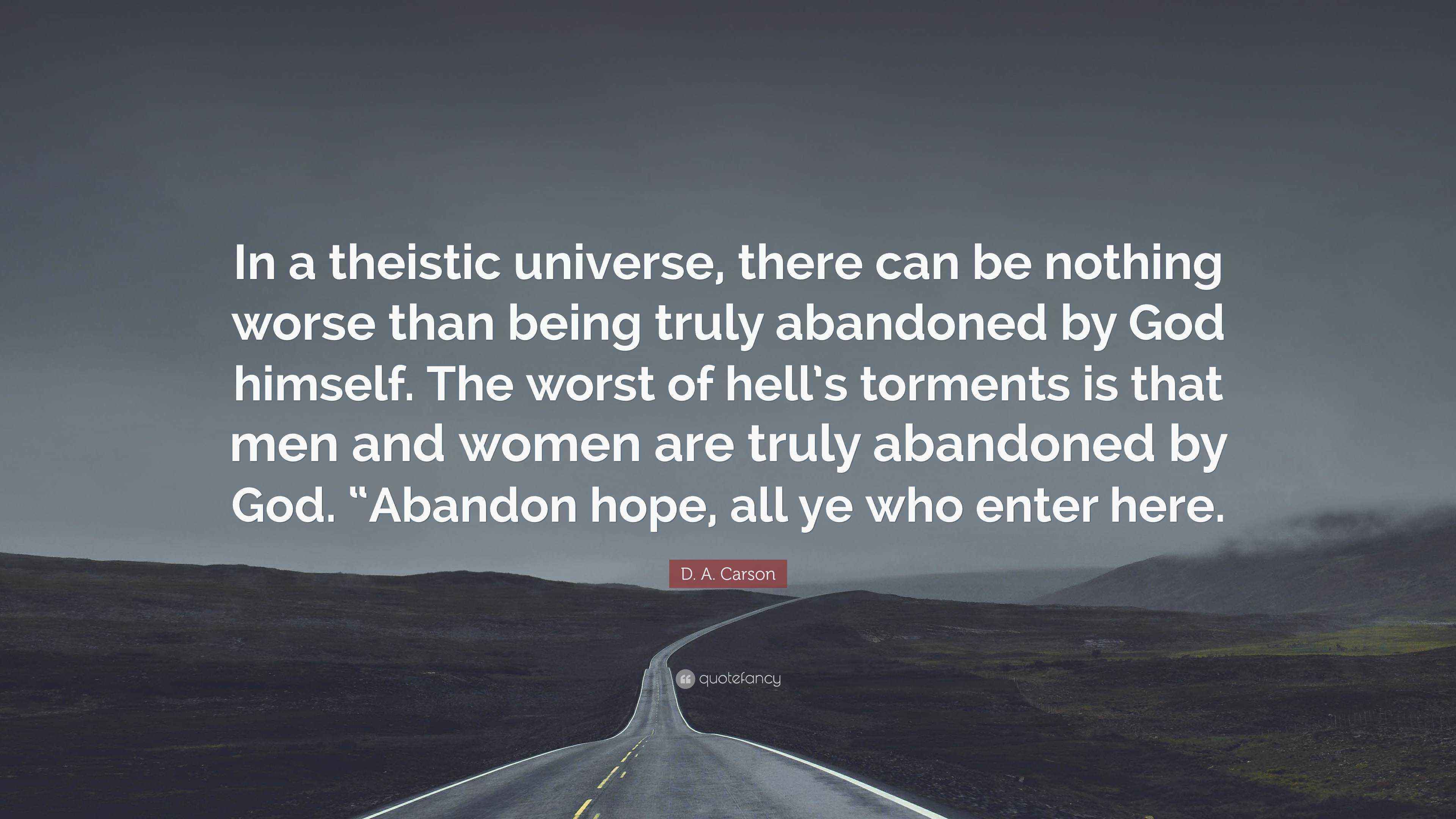 D. A. Carson Quote: “In a theistic universe, there can be nothing worse ...