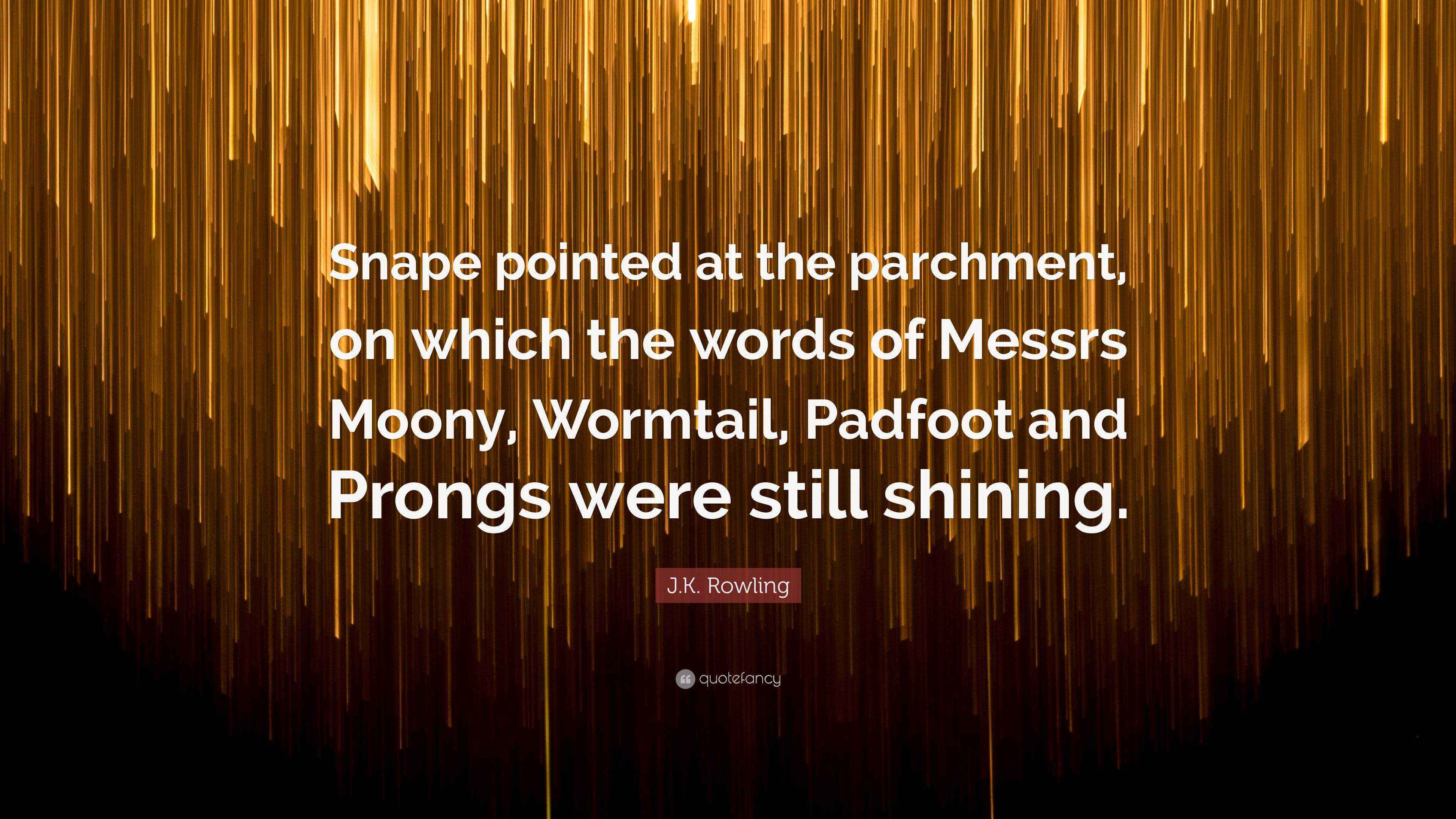 J.K. Rowling Quote: “Snape pointed at the parchment, on which the words ...