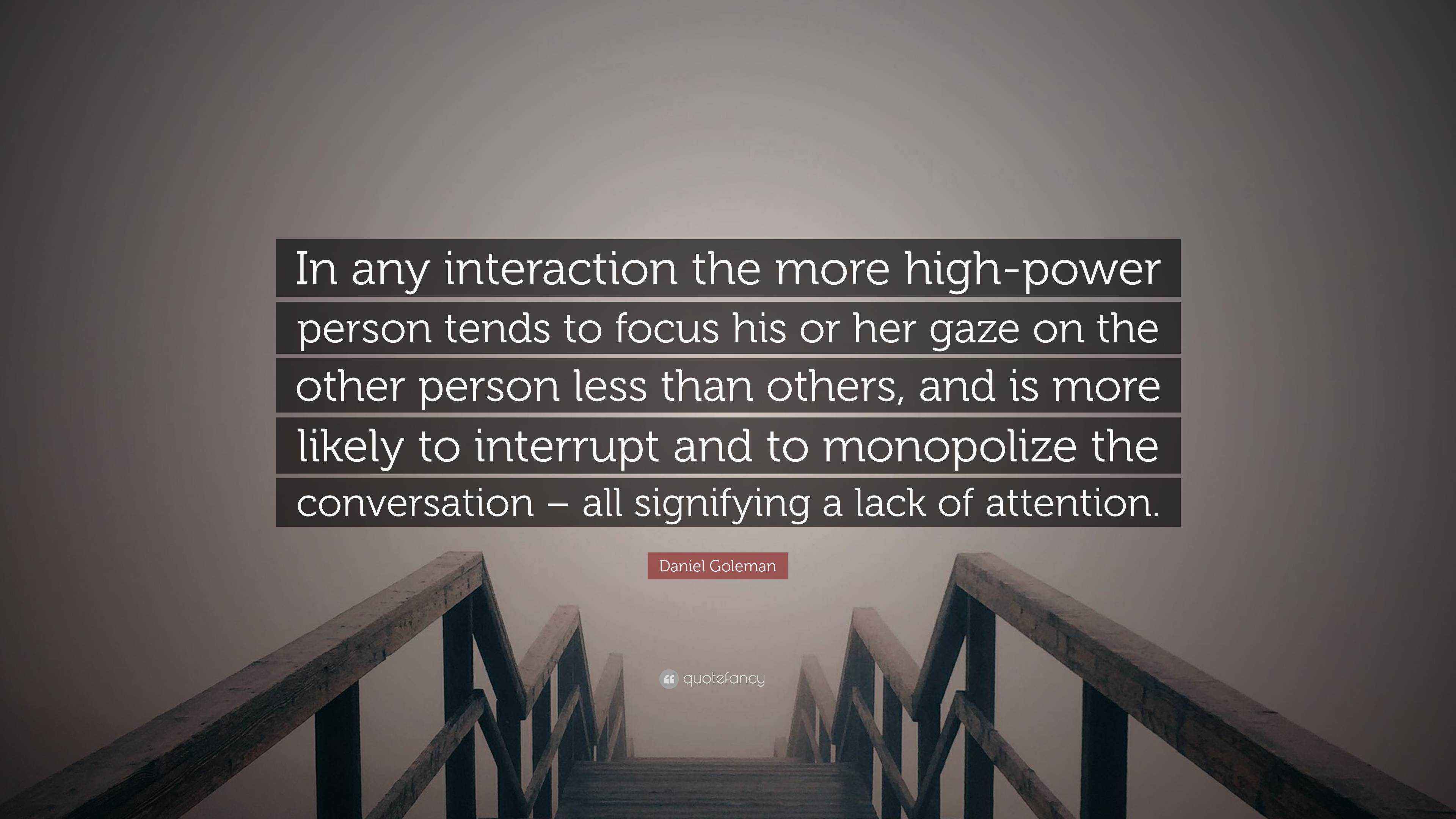 Daniel Goleman Quote: “In any interaction the more high-power person ...