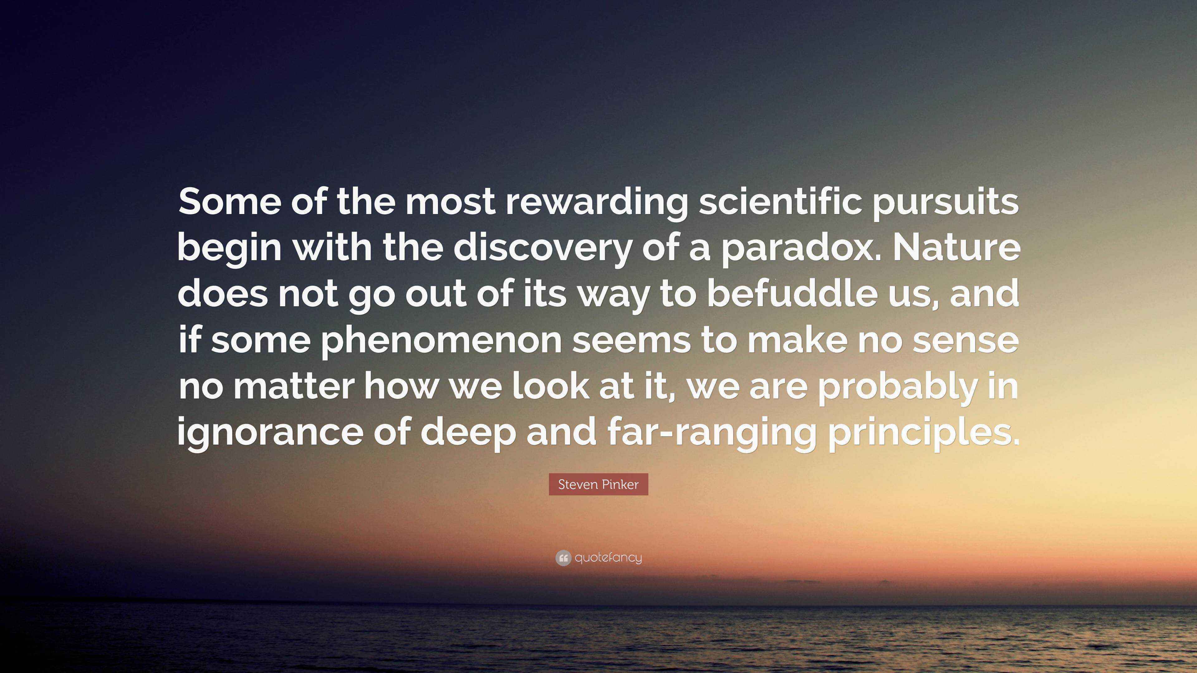 Steven Pinker Quote: “Some of the most rewarding scientific pursuits ...