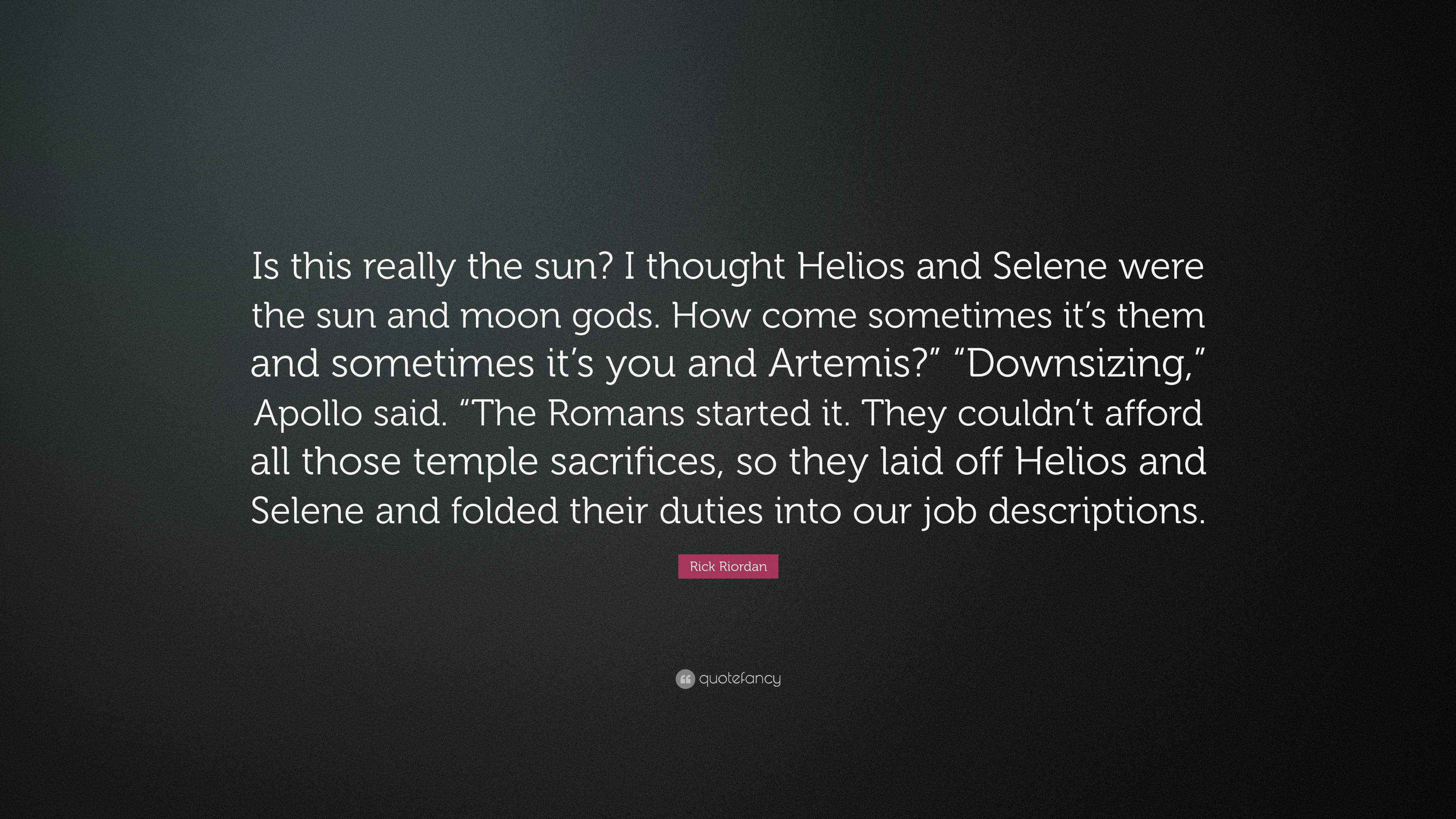 Rick Riordan Quote: “Is this really the sun? I thought Helios and ...