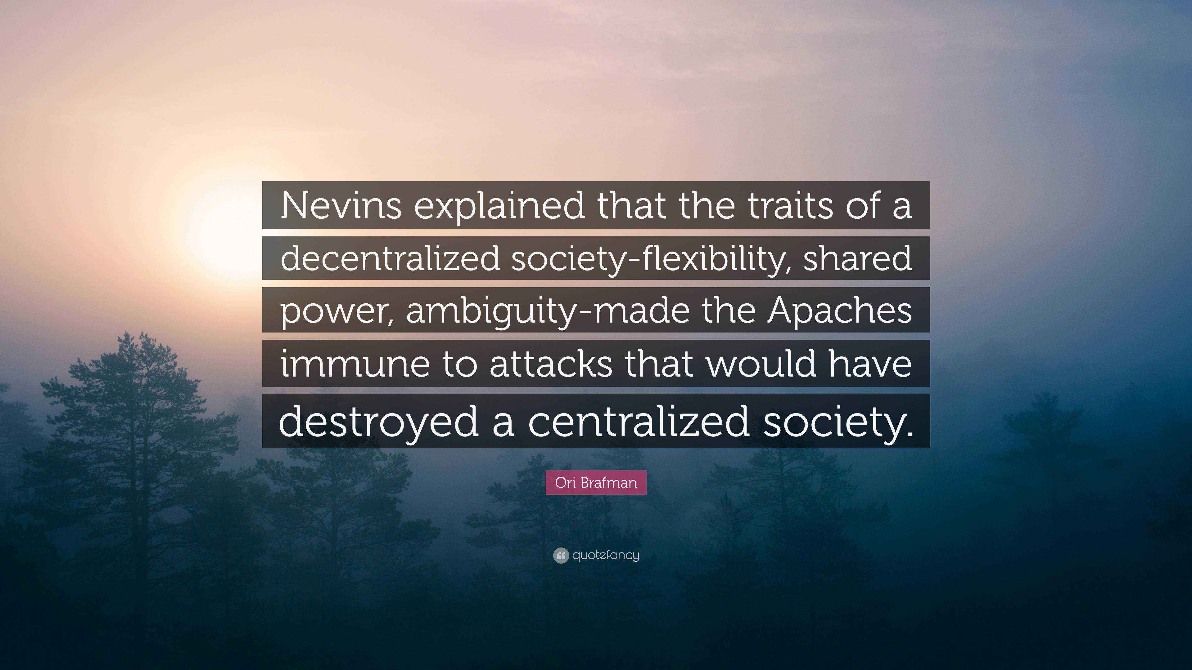 Ori Brafman Quote: “Nevins explained that the traits of a decentralized ...