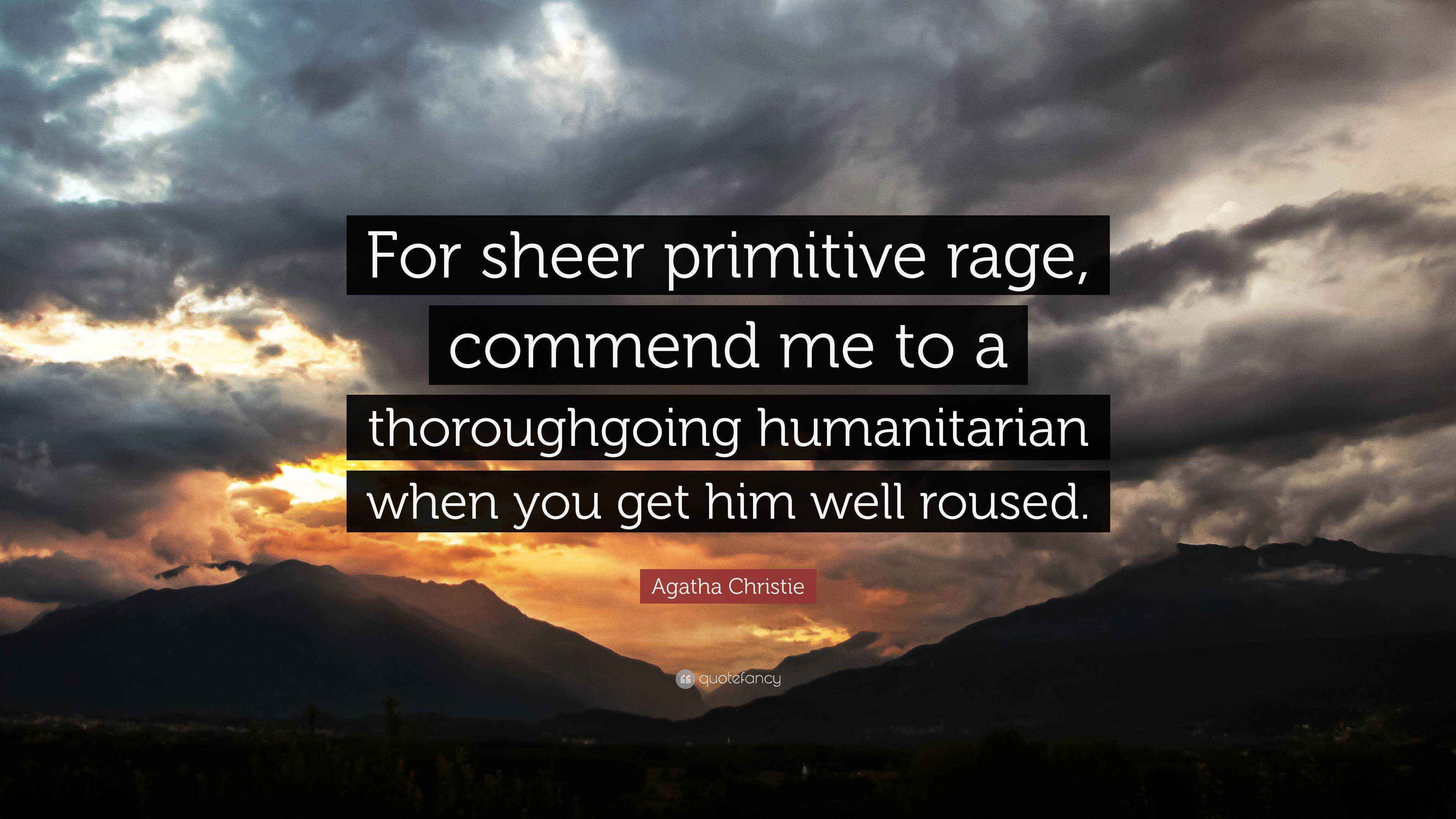 Agatha Christie Quote: “For sheer primitive rage, commend me to a ...