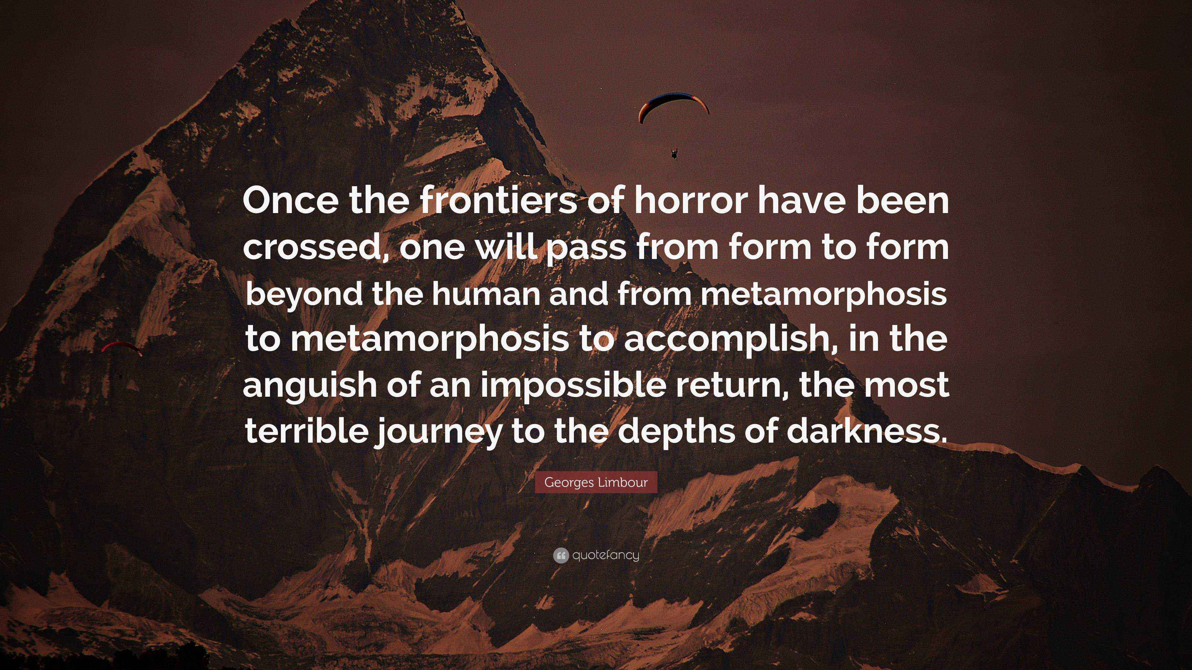 Georges Limbour Quote: “Once the frontiers of horror have been crossed ...