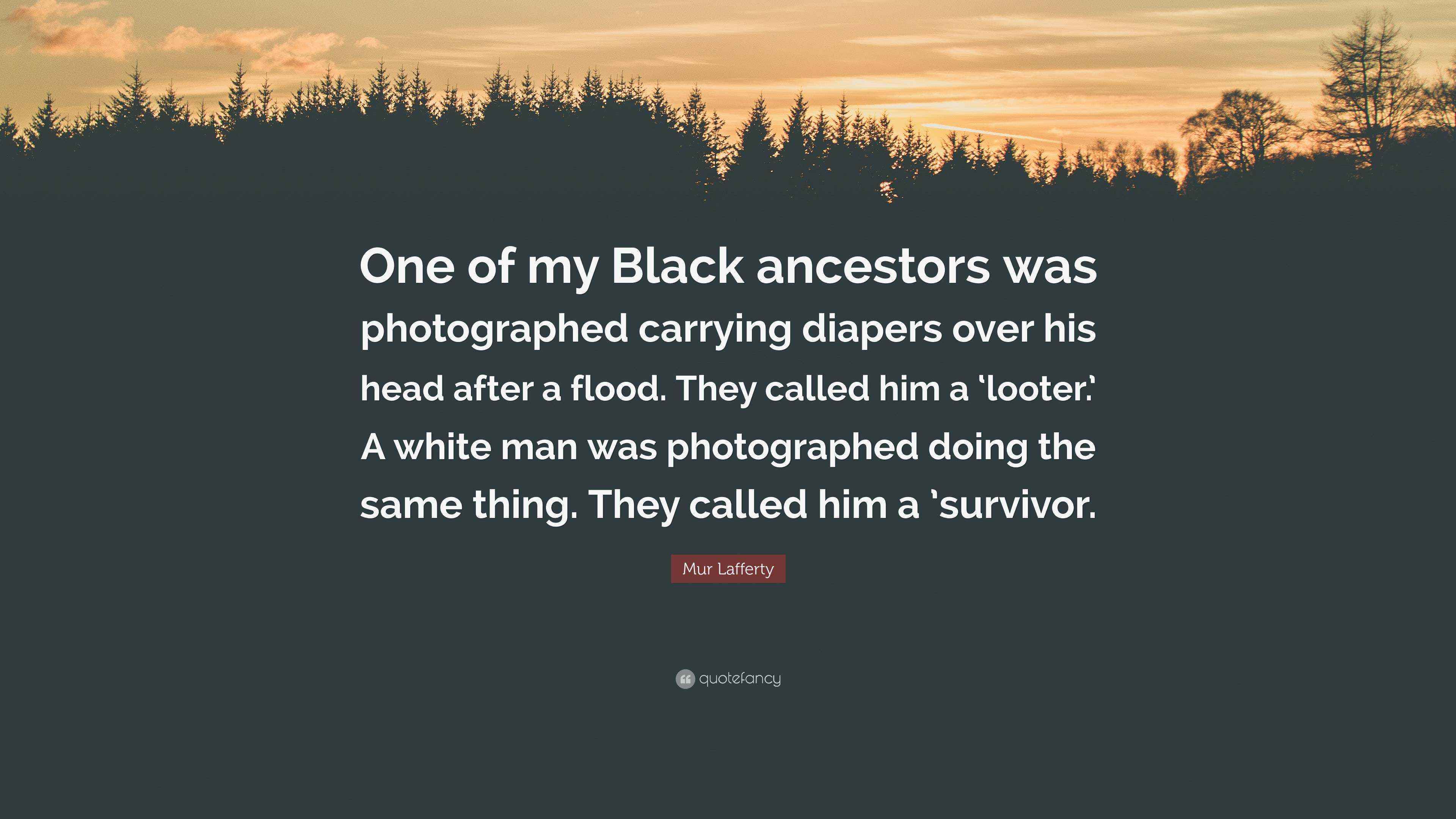 Mur Lafferty Quote: “One of my Black ancestors was photographed ...