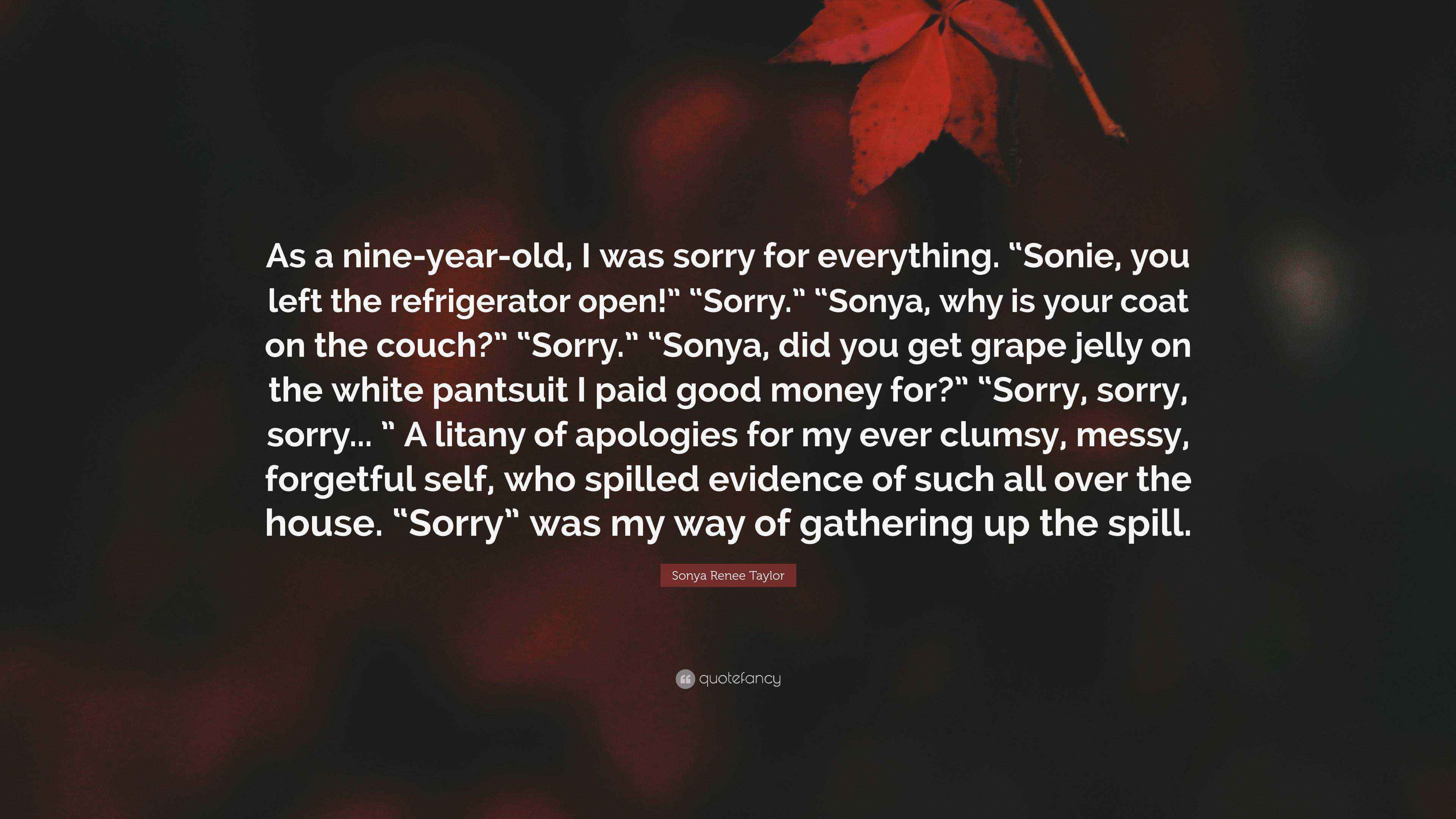Sonya Renee Taylor Quote: “As a nine-year-old, I was sorry for ...